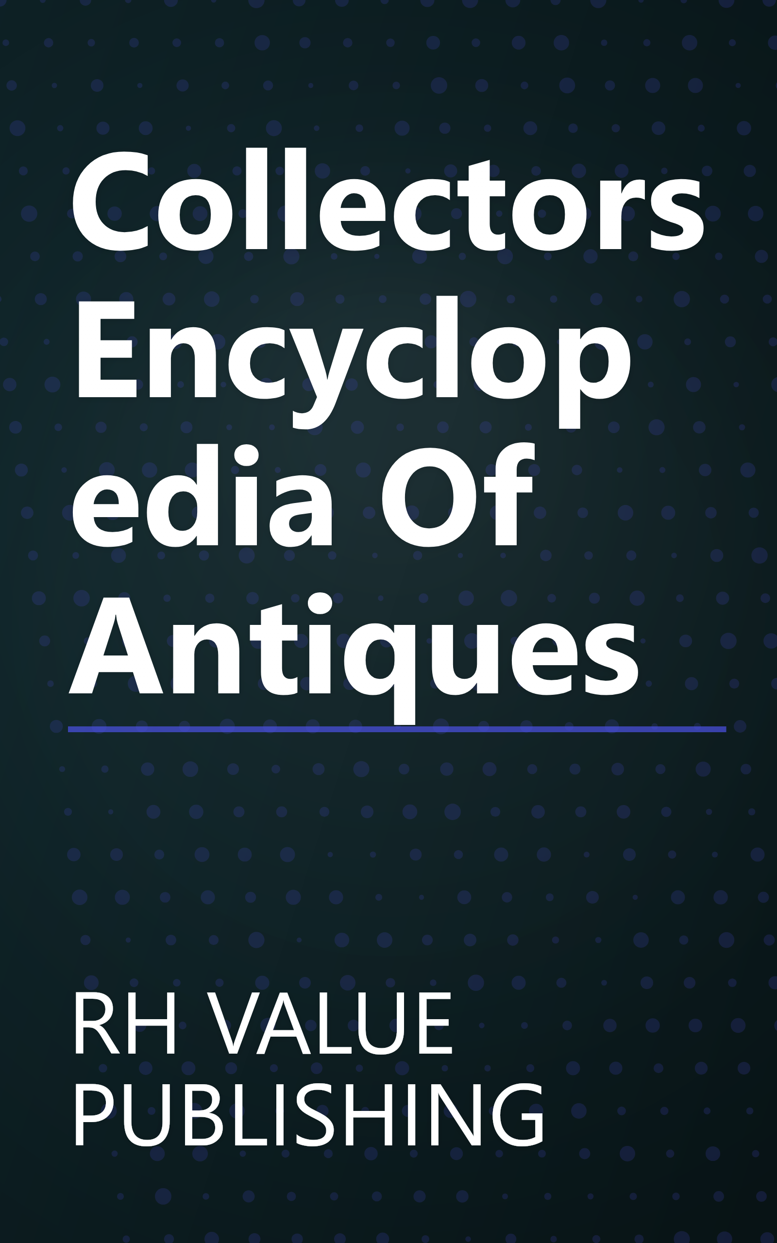 Collectors Encyclopedia Of Antiques book cover