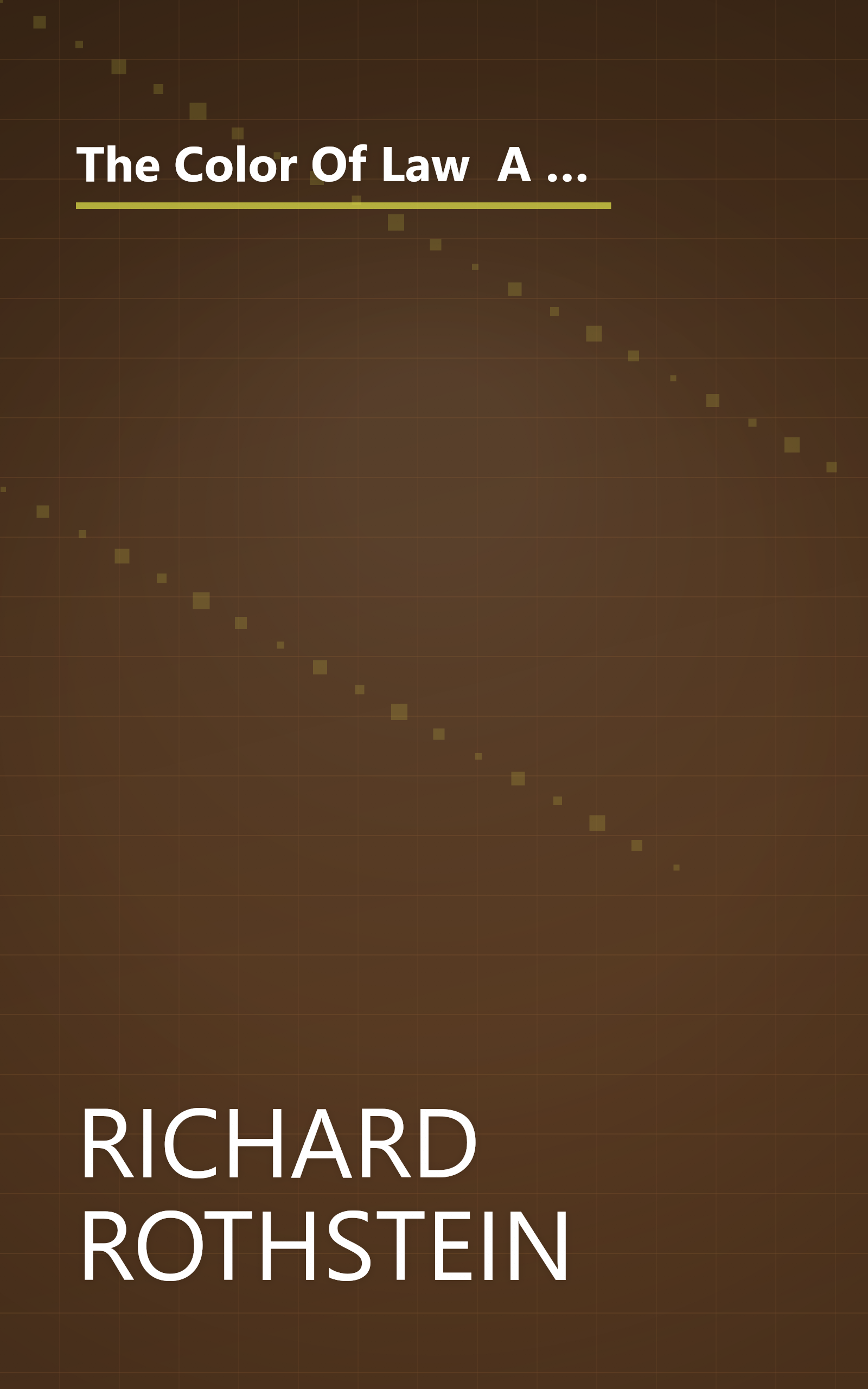 The Color Of Law  A Forgotten History Of How Our Government Segregated America (6 Minute   Expanded Summary) book cover