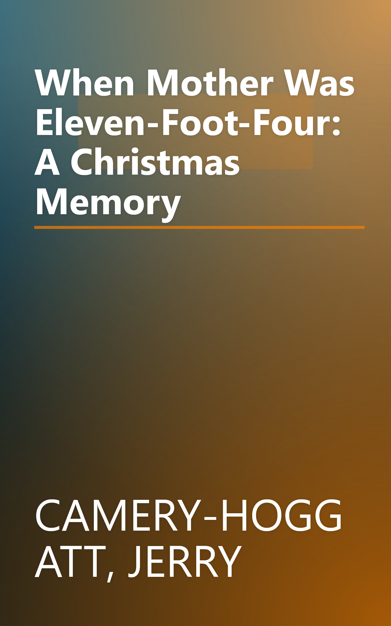 When Mother Was Eleven-Foot-Four: A Christmas Memory book cover