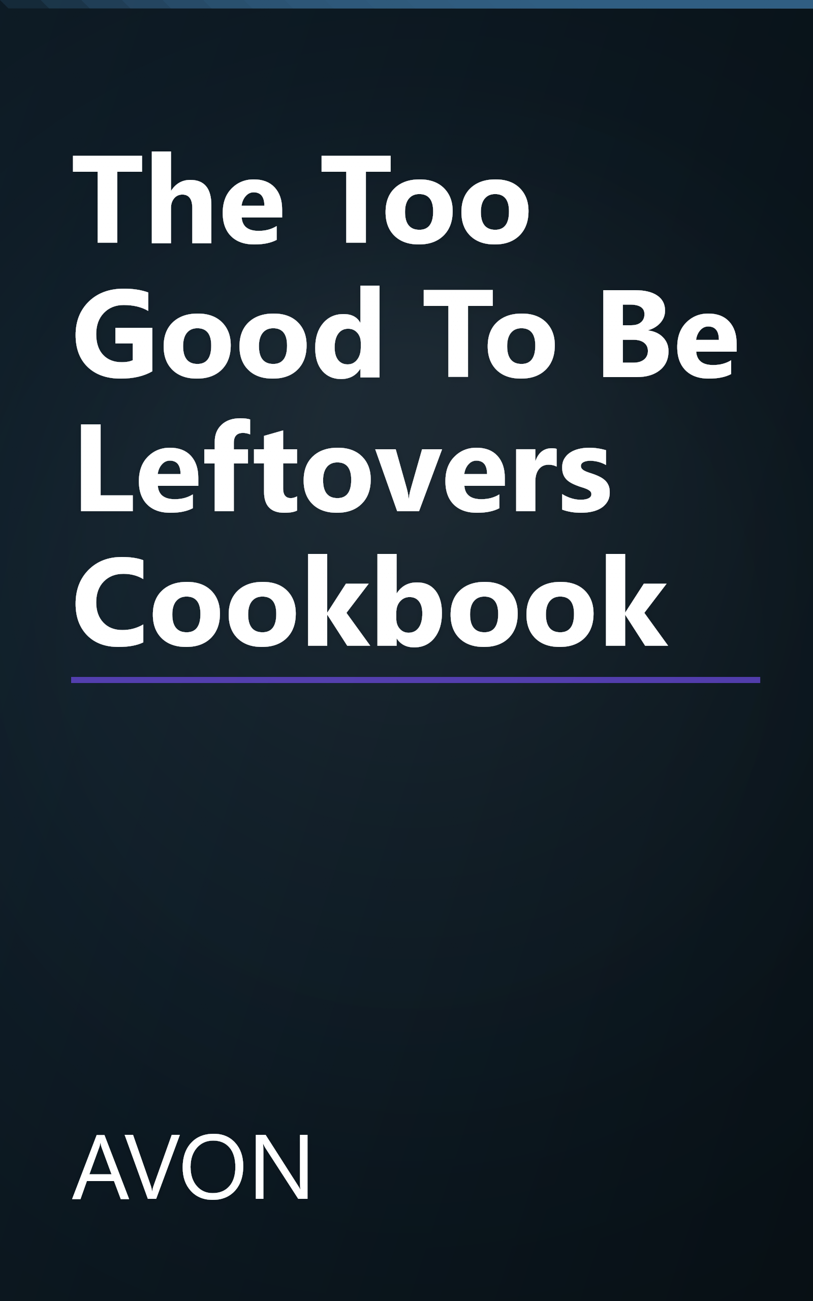 The Too Good To Be Leftovers Cookbook book cover