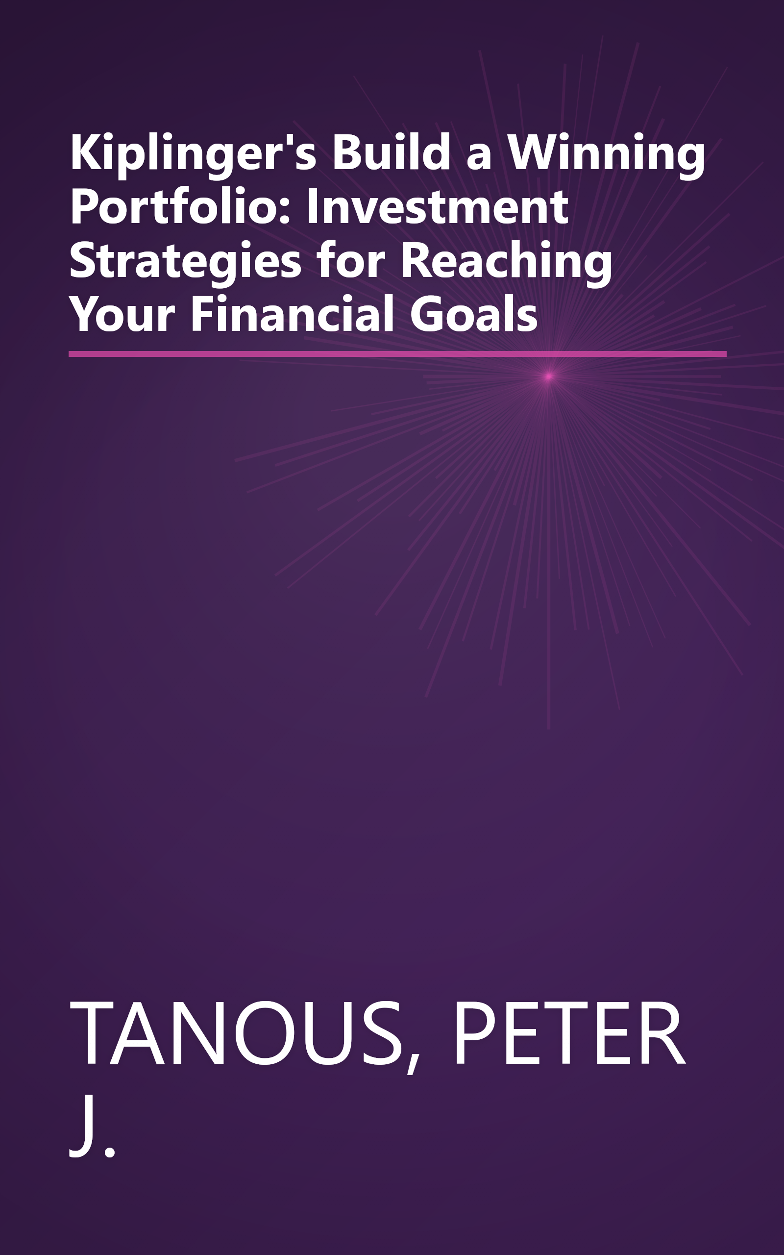 Kiplinger's Build a Winning Portfolio: Investment Strategies for Reaching Your Financial Goals book cover