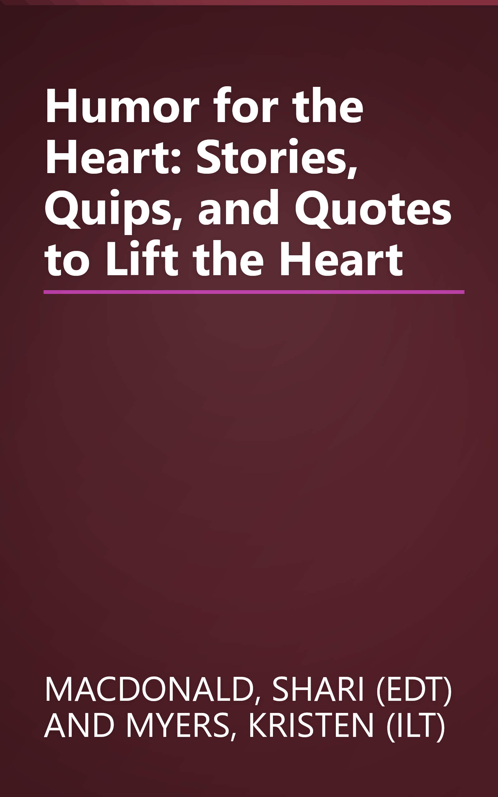 Humor for the Heart: Stories, Quips, and Quotes to Lift the Heart book cover