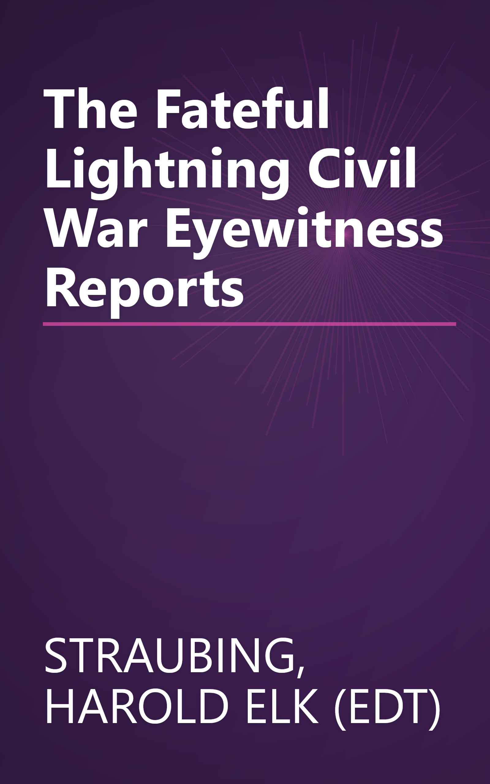 The Fateful Lightning Civil War Eyewitness Reports book cover