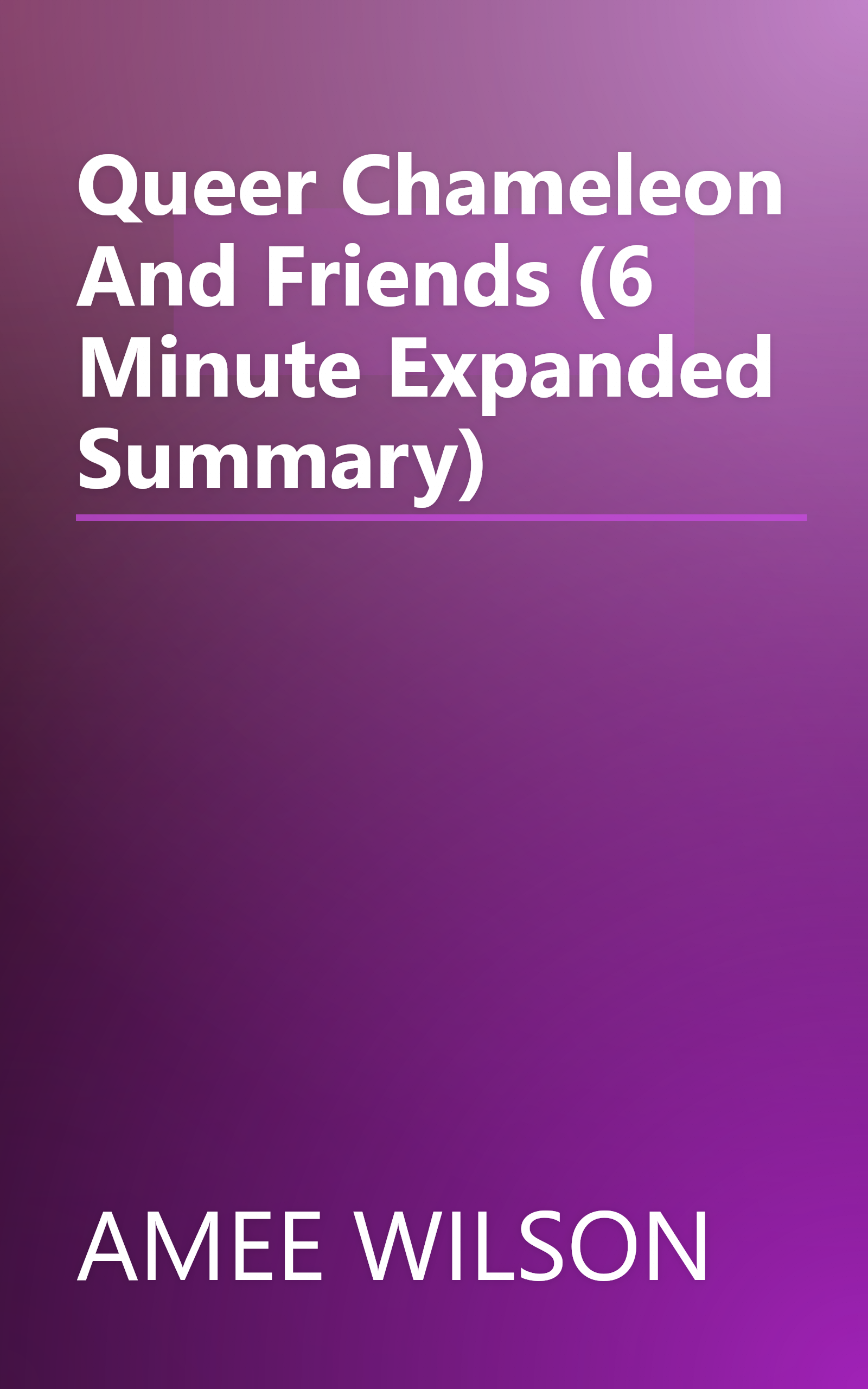 Queer Chameleon And Friends (6 Minute   Expanded Summary) book cover