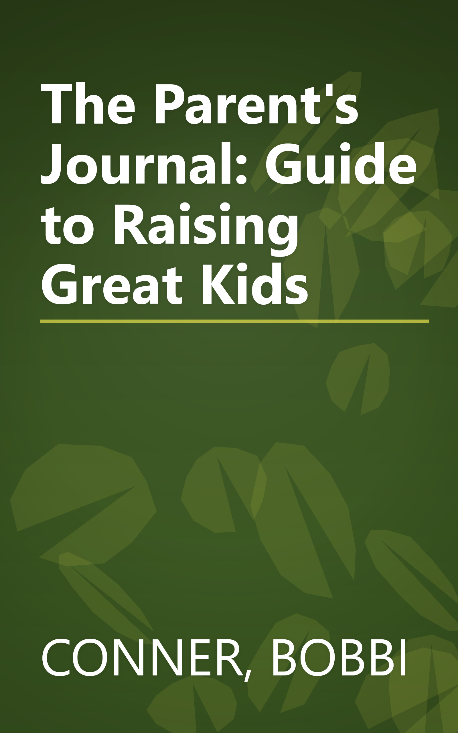 The Parent's Journal: Guide to Raising Great Kids book cover