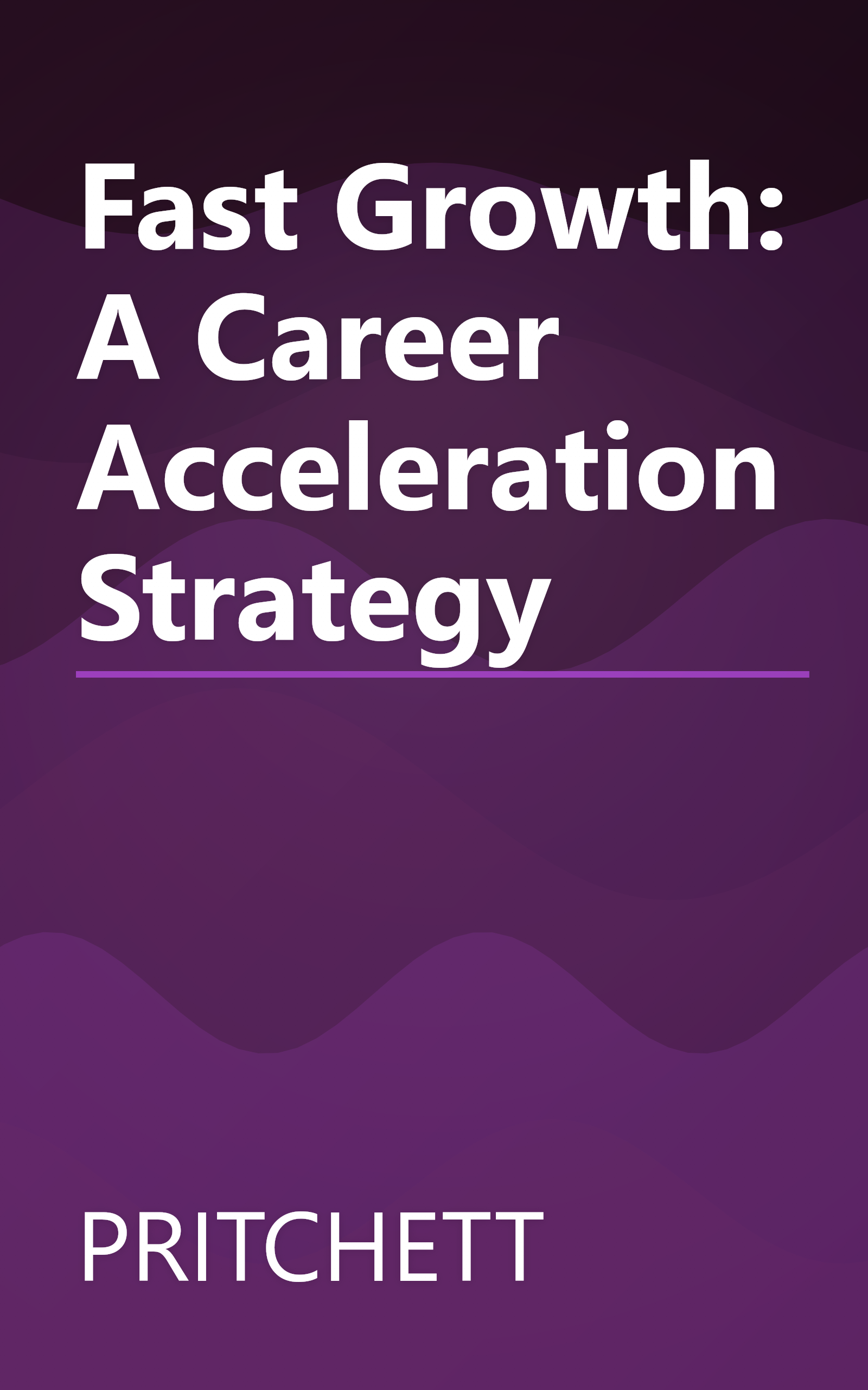 Fast Growth: A Career Acceleration Strategy book cover