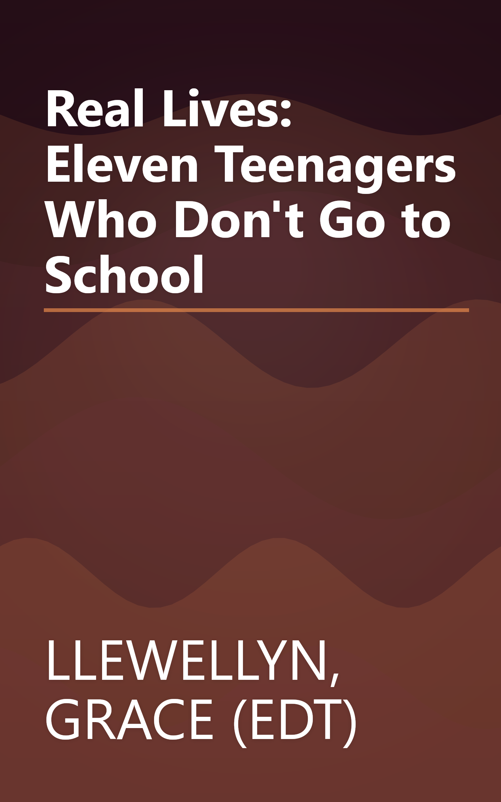 Real Lives: Eleven Teenagers Who Don't Go to School book cover