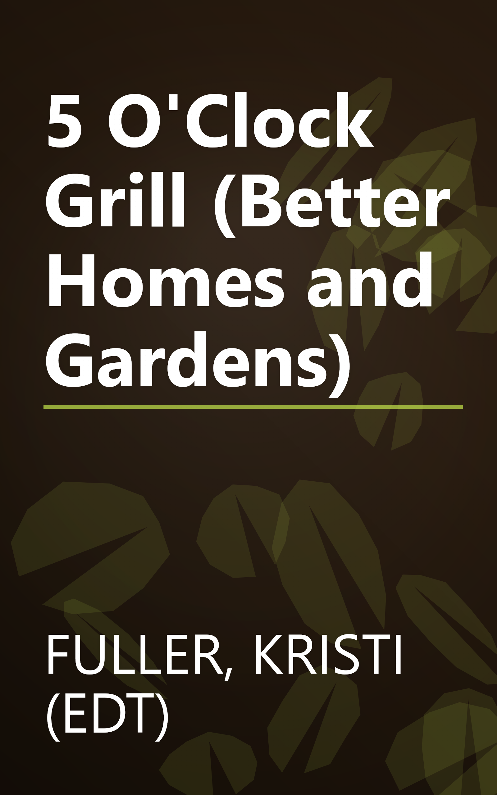 5 O'Clock Grill (Better Homes and Gardens) book cover