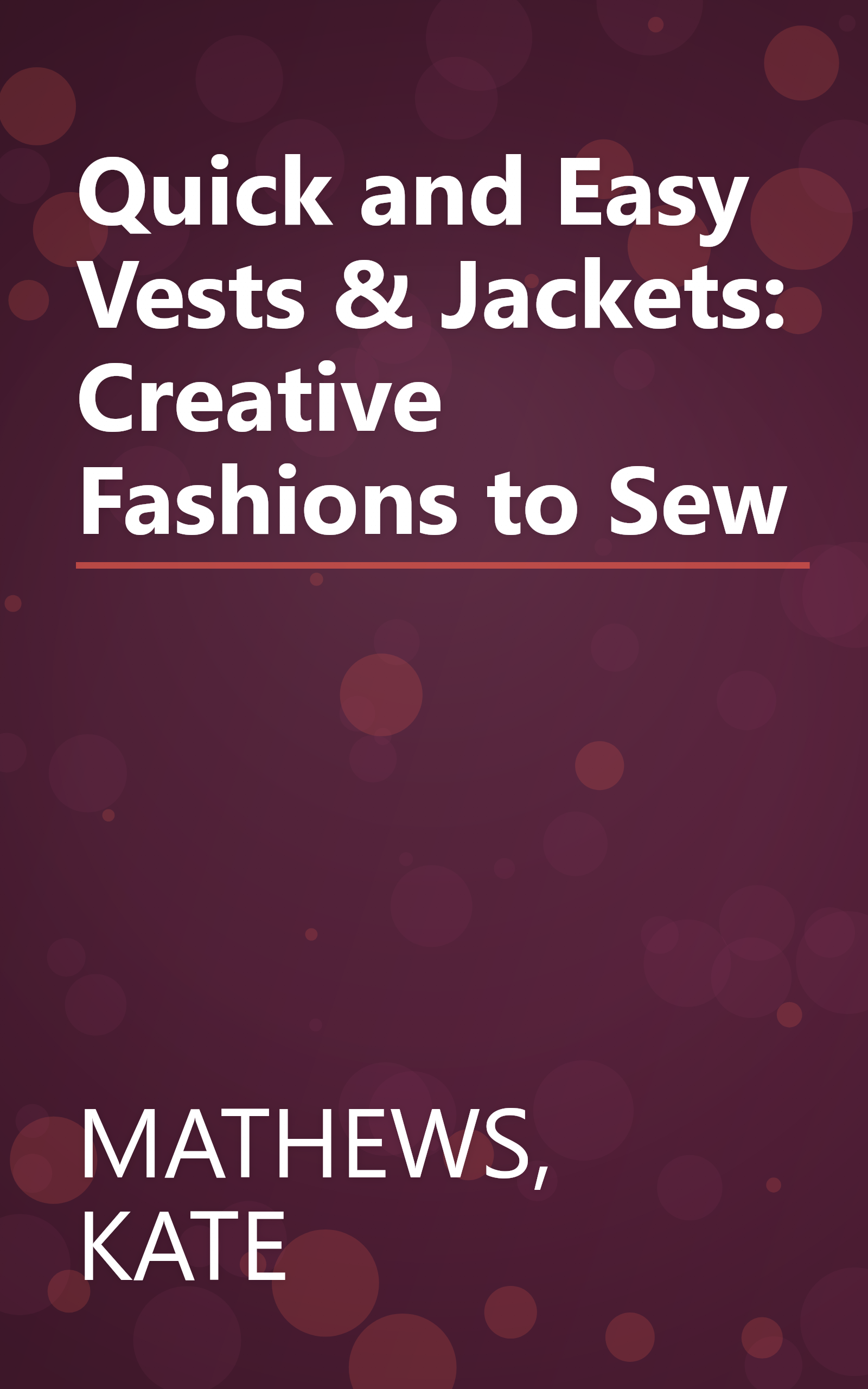 Quick and Easy Vests & Jackets: Creative Fashions to Sew book cover