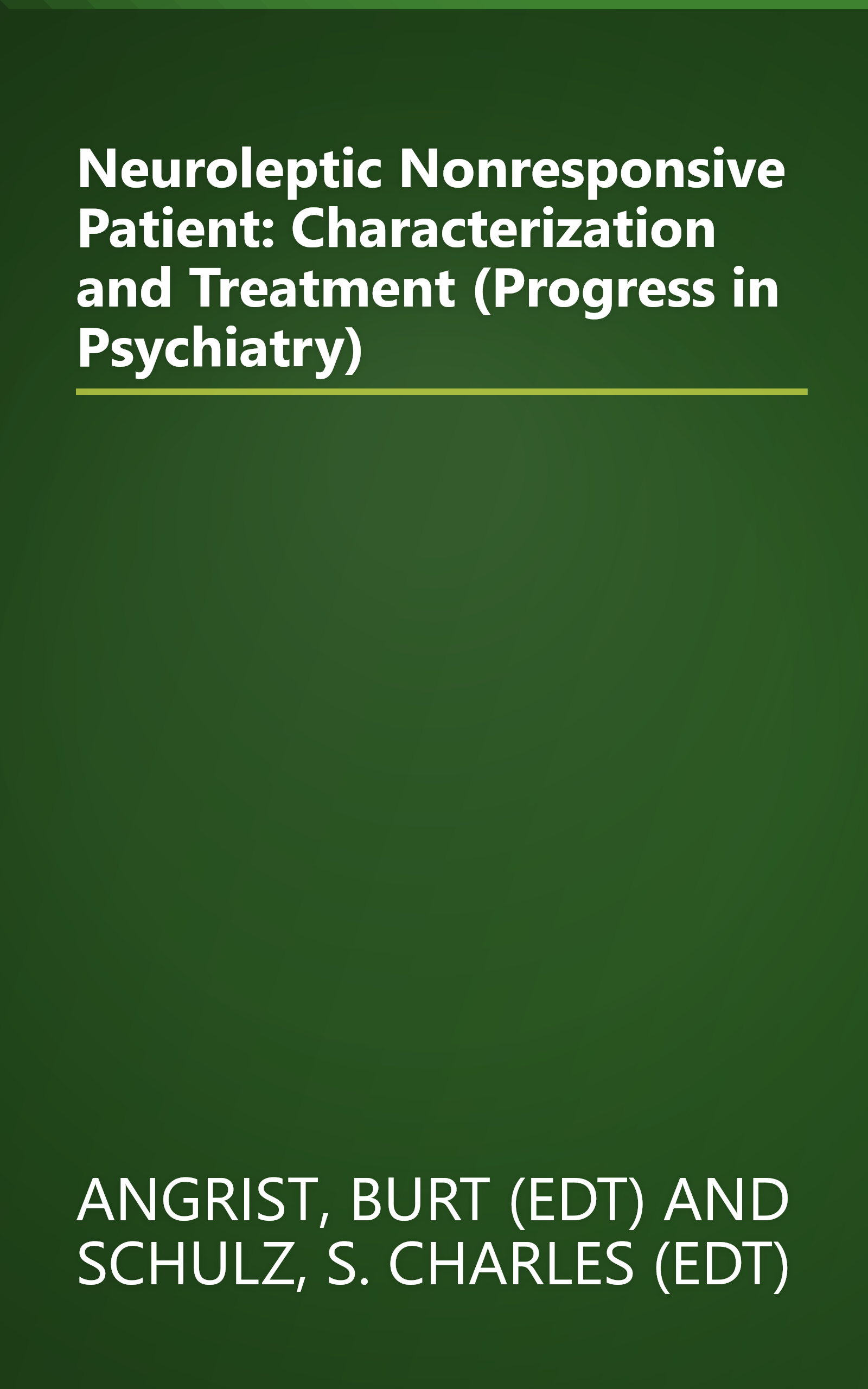 Neuroleptic Nonresponsive Patient: Characterization and Treatment (Progress in Psychiatry) book cover
