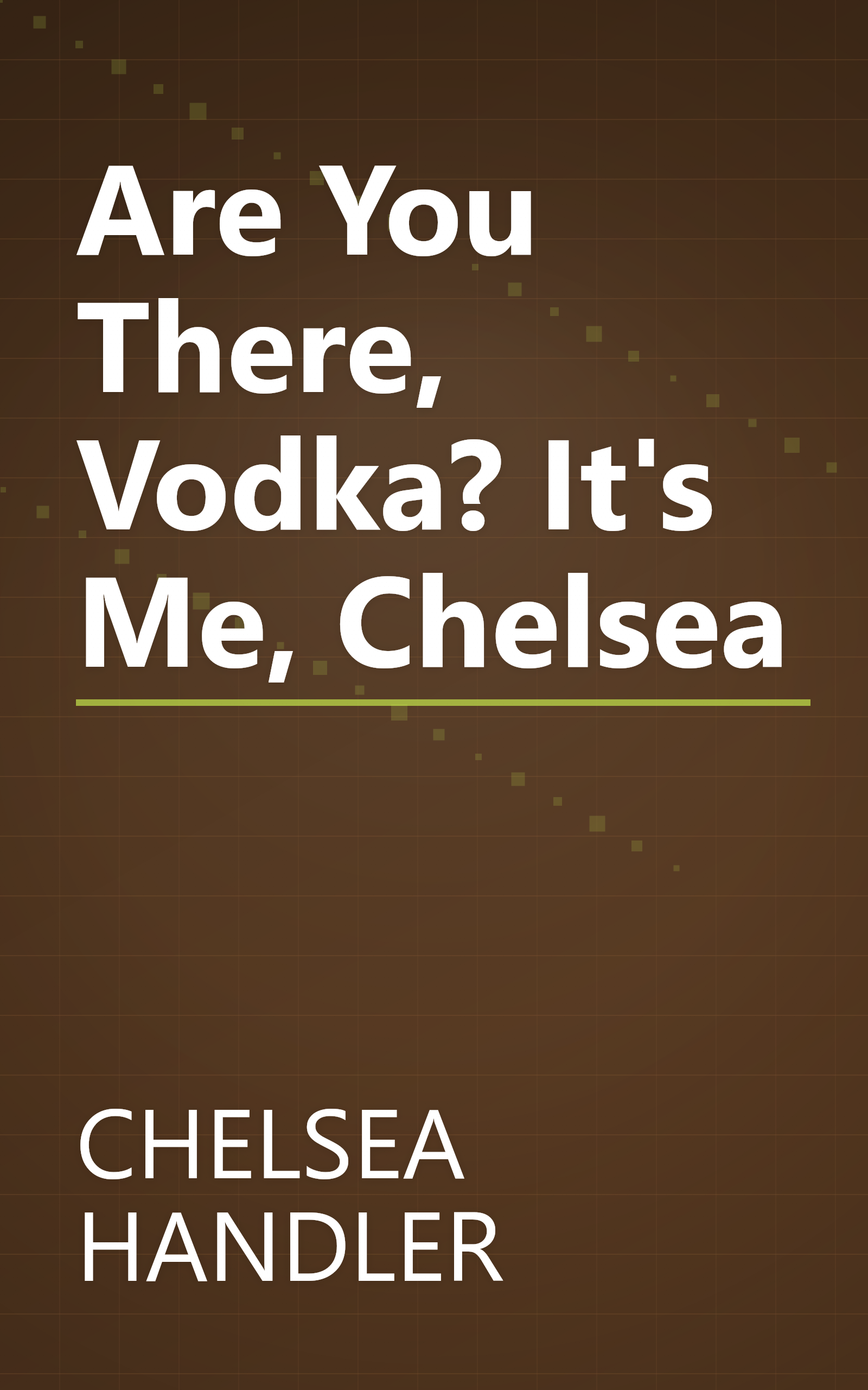 Are You There, Vodka? It's Me, Chelsea book cover