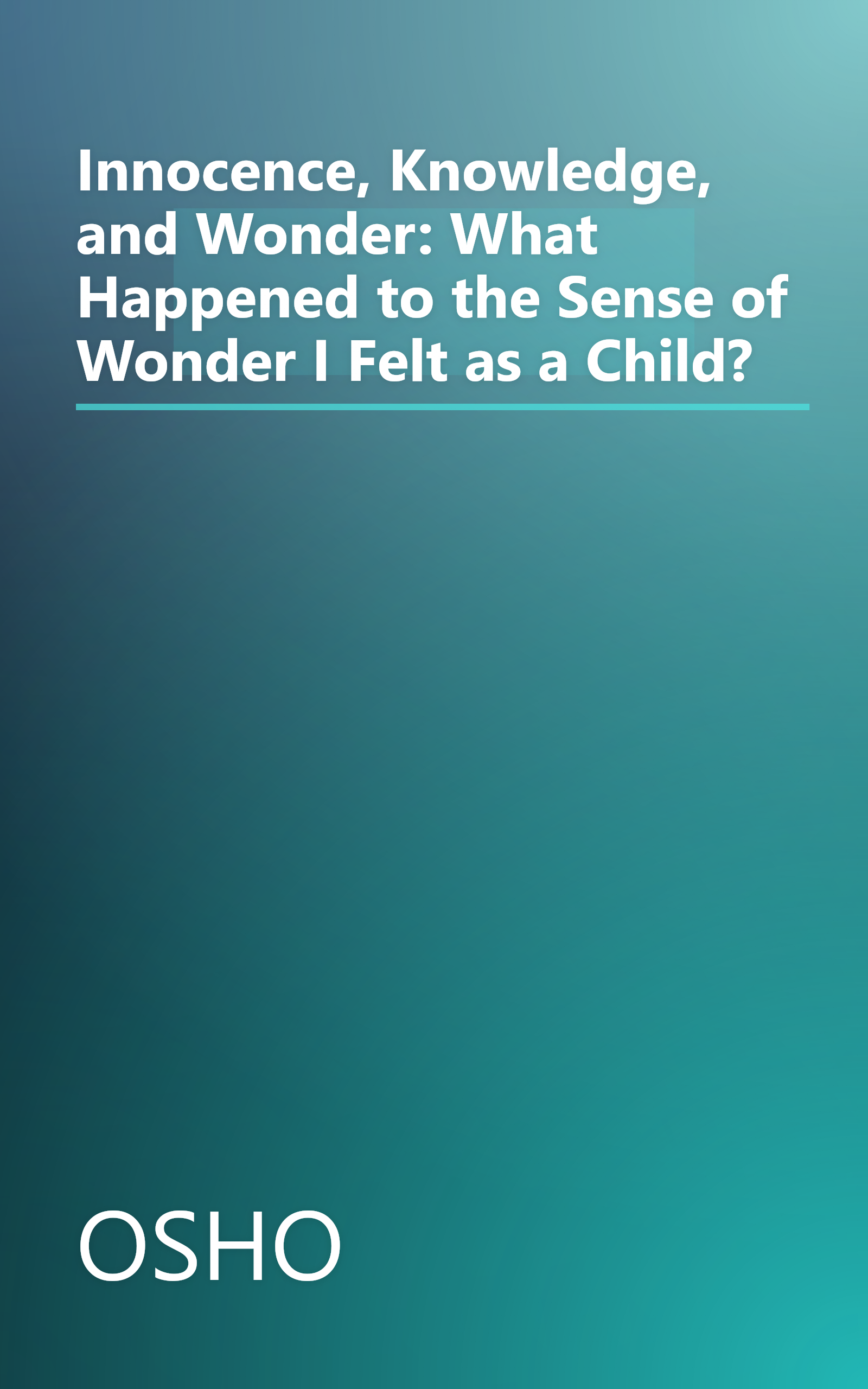 Innocence, Knowledge, and Wonder: What Happened to the Sense of Wonder I Felt as a Child? book cover