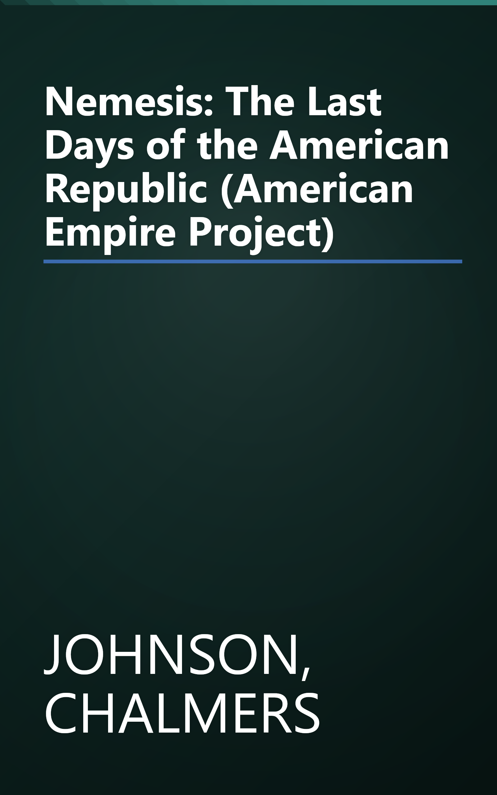 Nemesis: The Last Days of the American Republic (American Empire Project) book cover