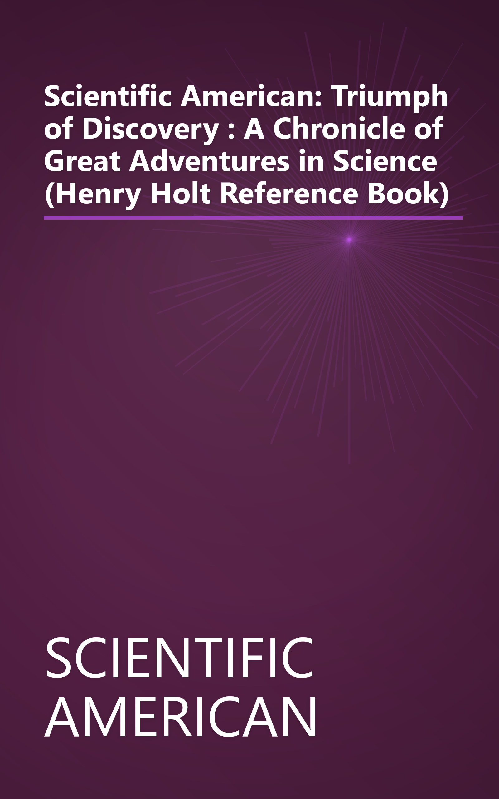 Scientific American: Triumph of Discovery : A Chronicle of Great Adventures in Science (Henry Holt Reference Book) book cover