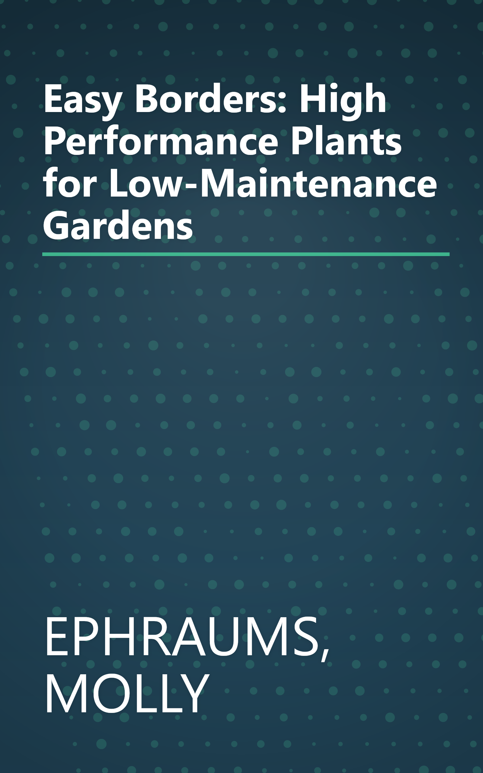 Easy Borders: High Performance Plants for Low-Maintenance Gardens book cover