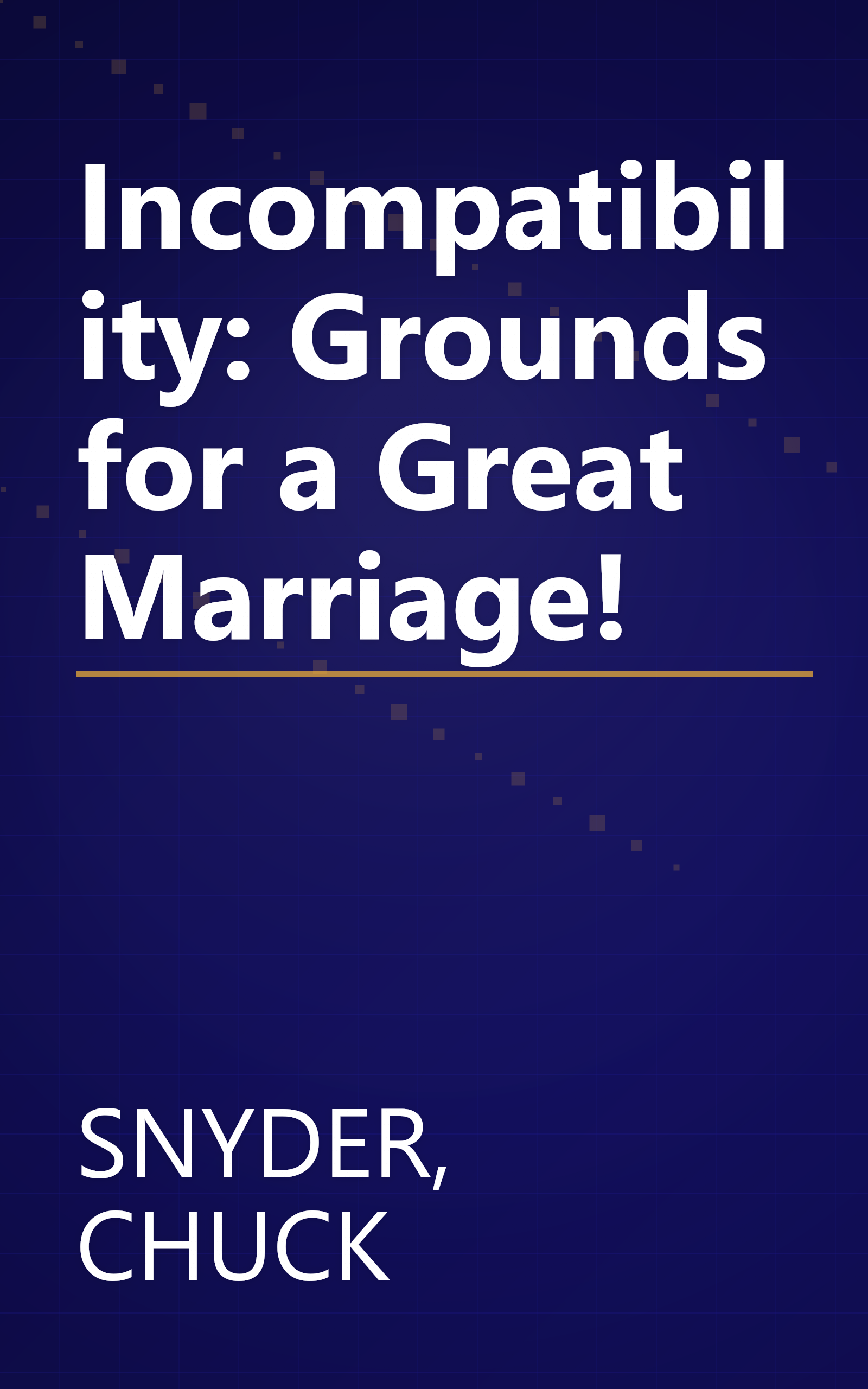 Incompatibility: Grounds for a Great Marriage! book cover