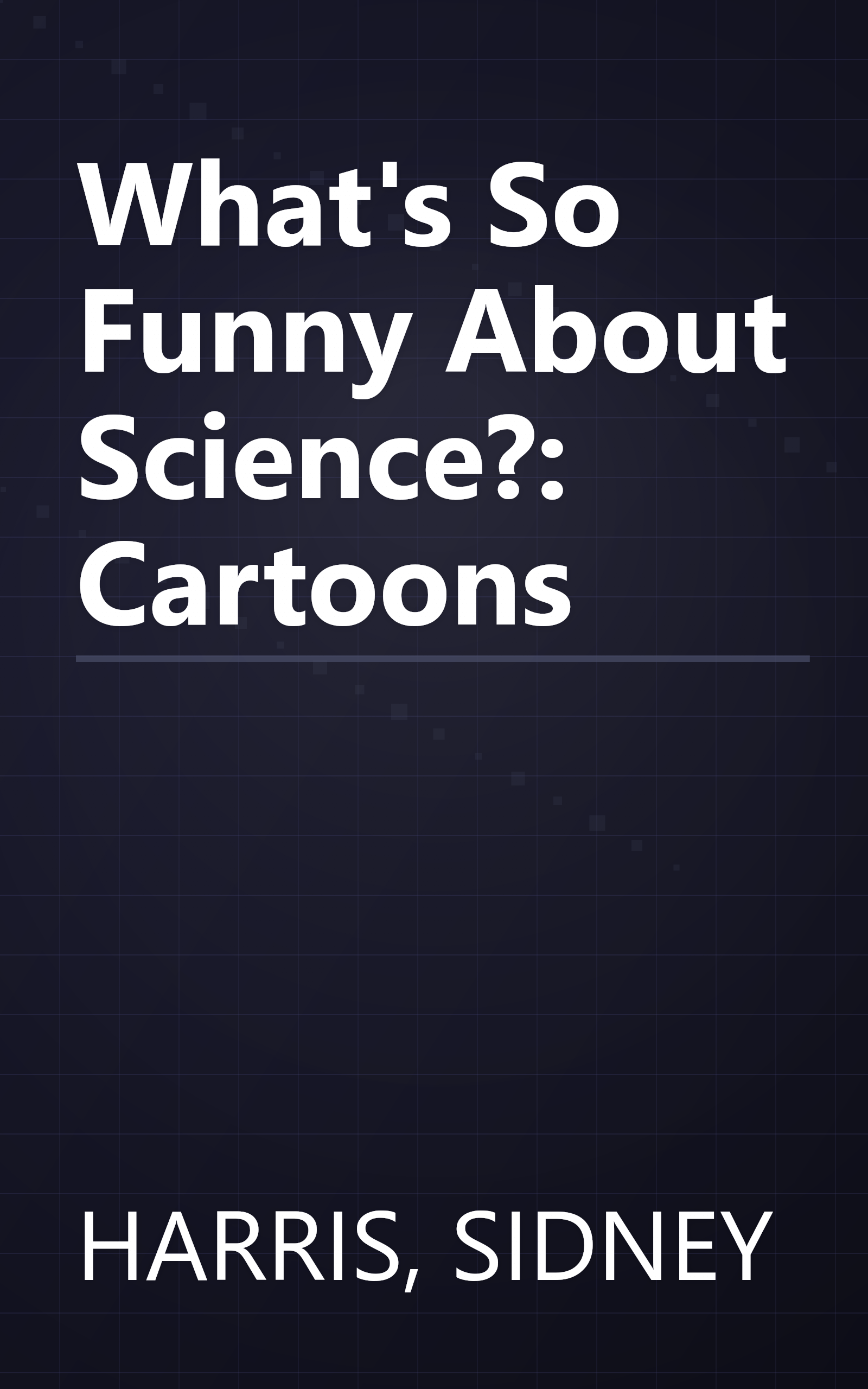 What's So Funny About Science?: Cartoons book cover