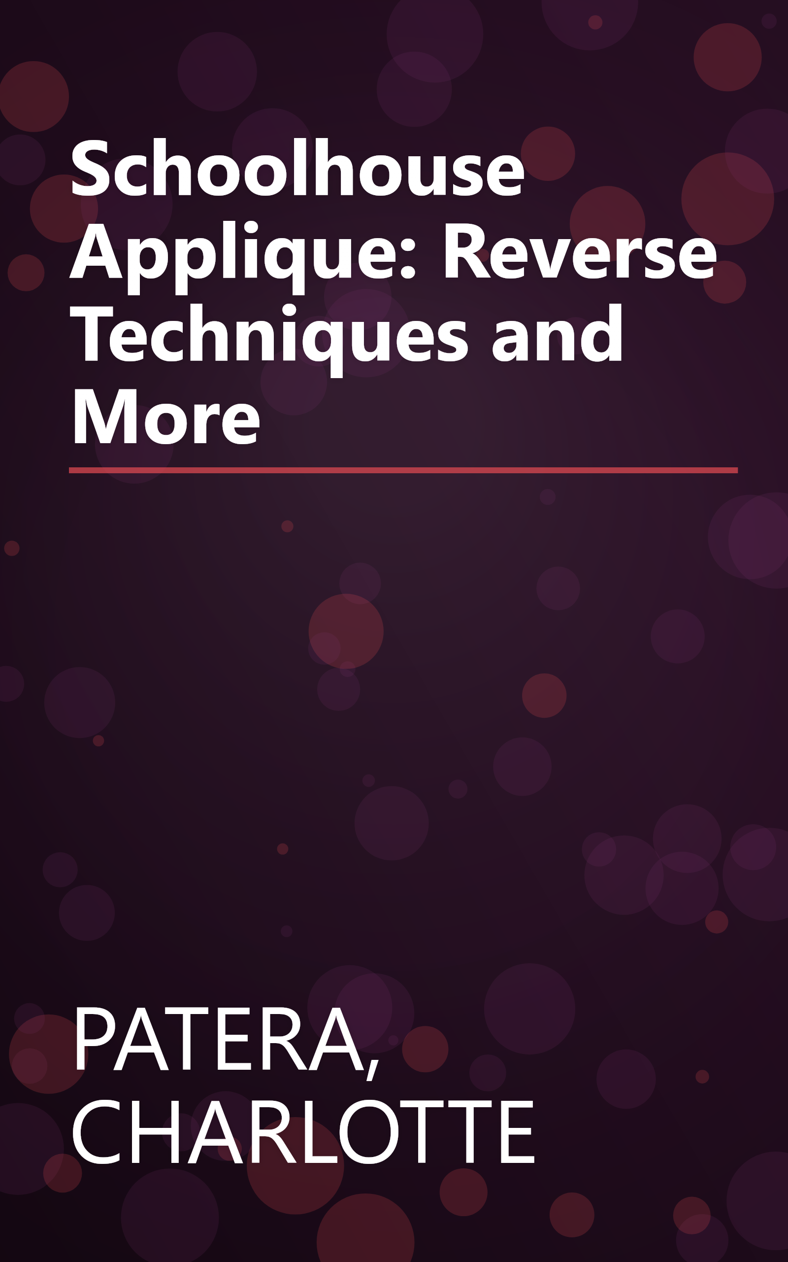 Schoolhouse Applique: Reverse Techniques and More book cover