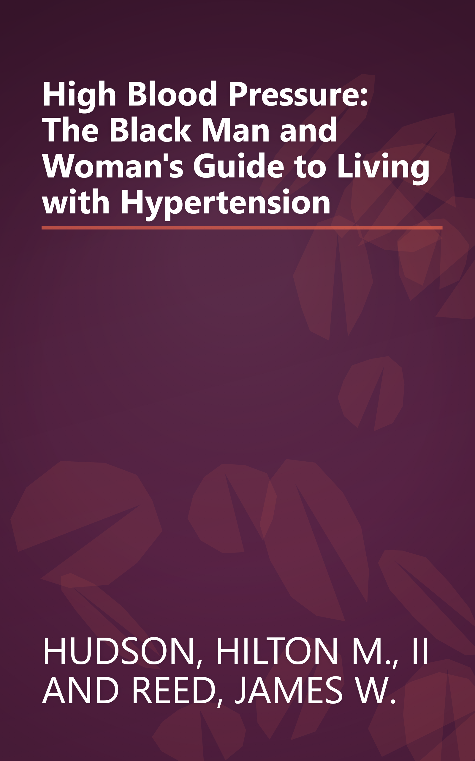 High Blood Pressure: The Black Man and Woman's Guide to Living with Hypertension book cover