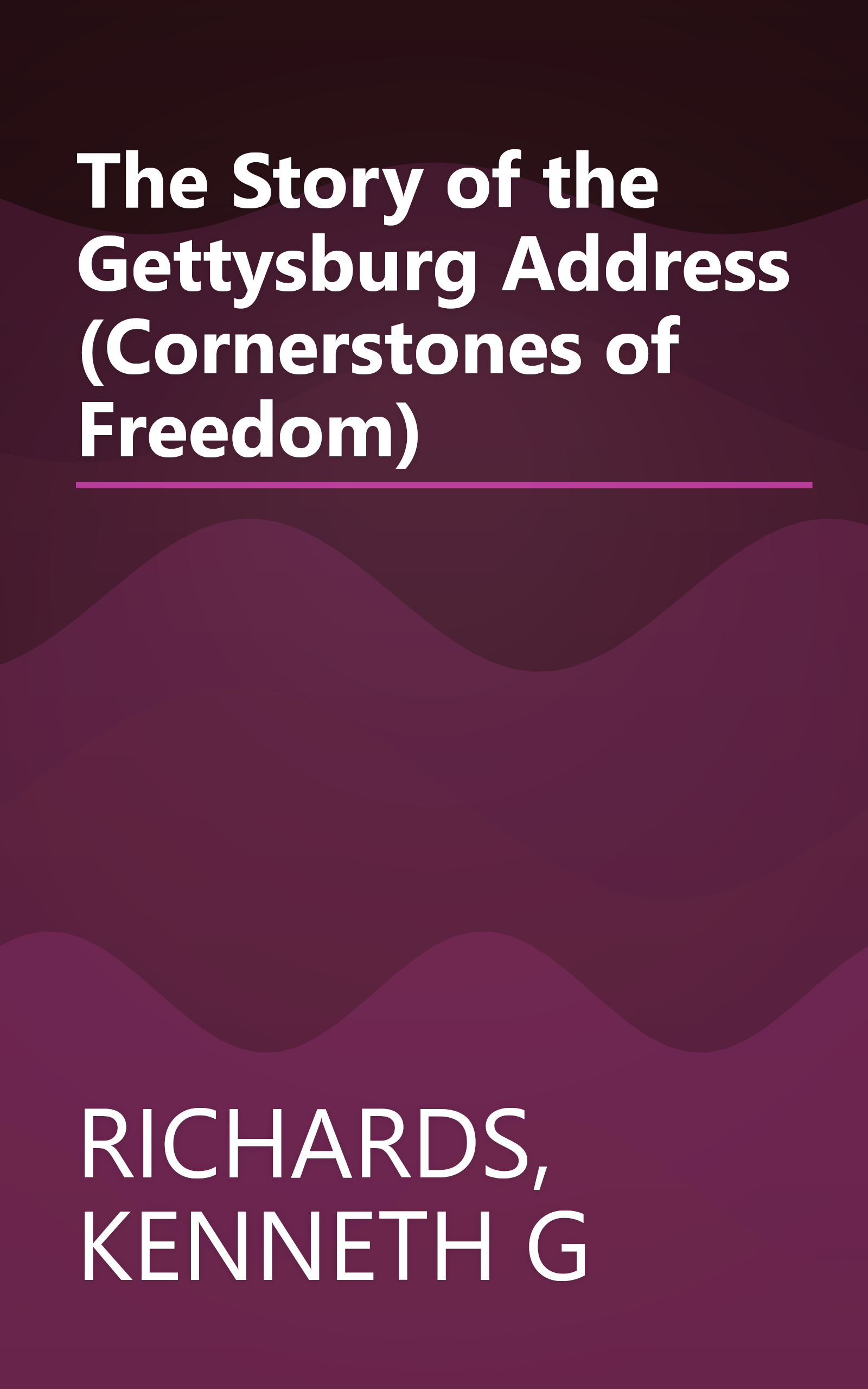 The Story of the Gettysburg Address (Cornerstones of Freedom) book cover
