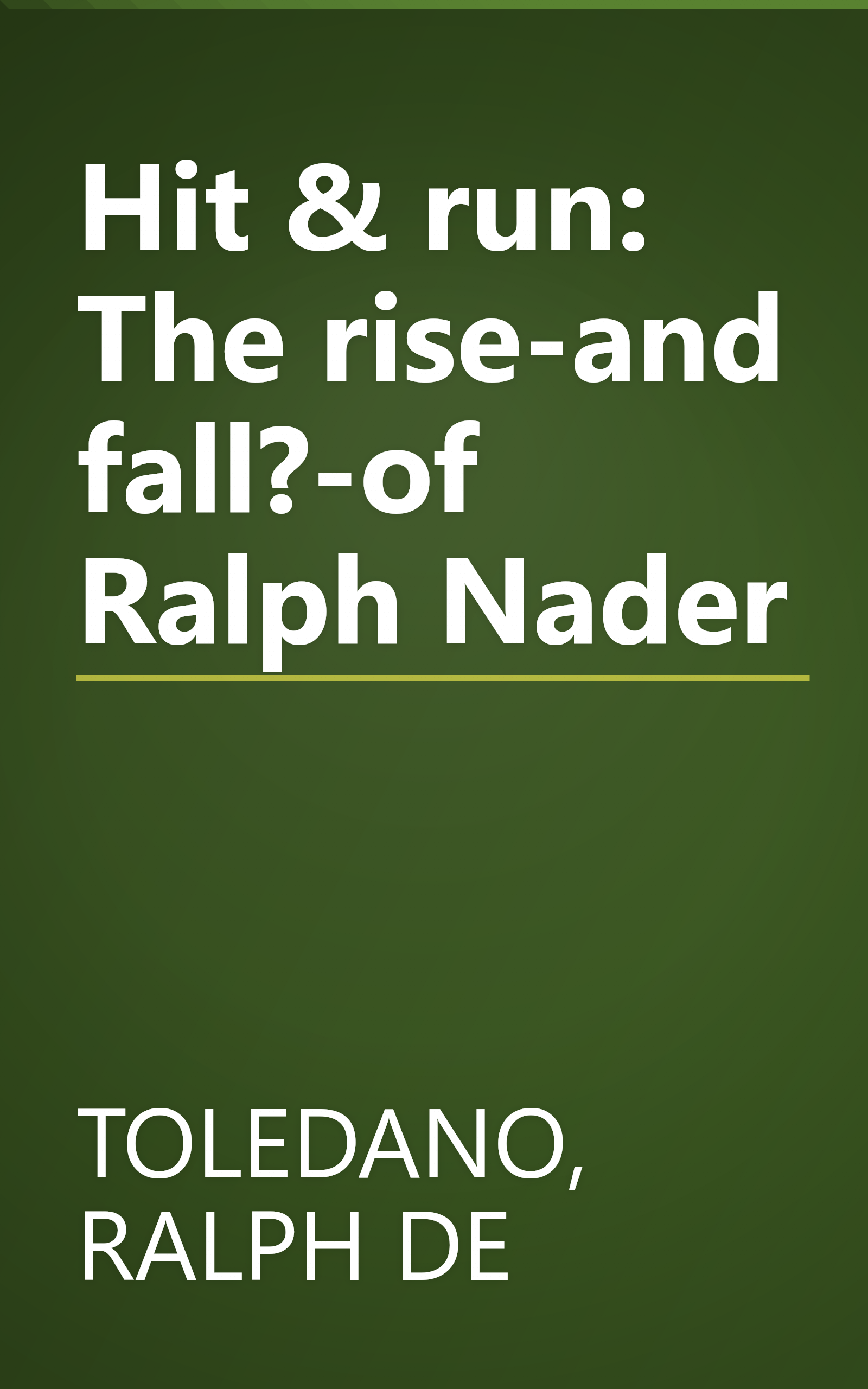 Hit & run: The rise-and fall?-of Ralph Nader book cover
