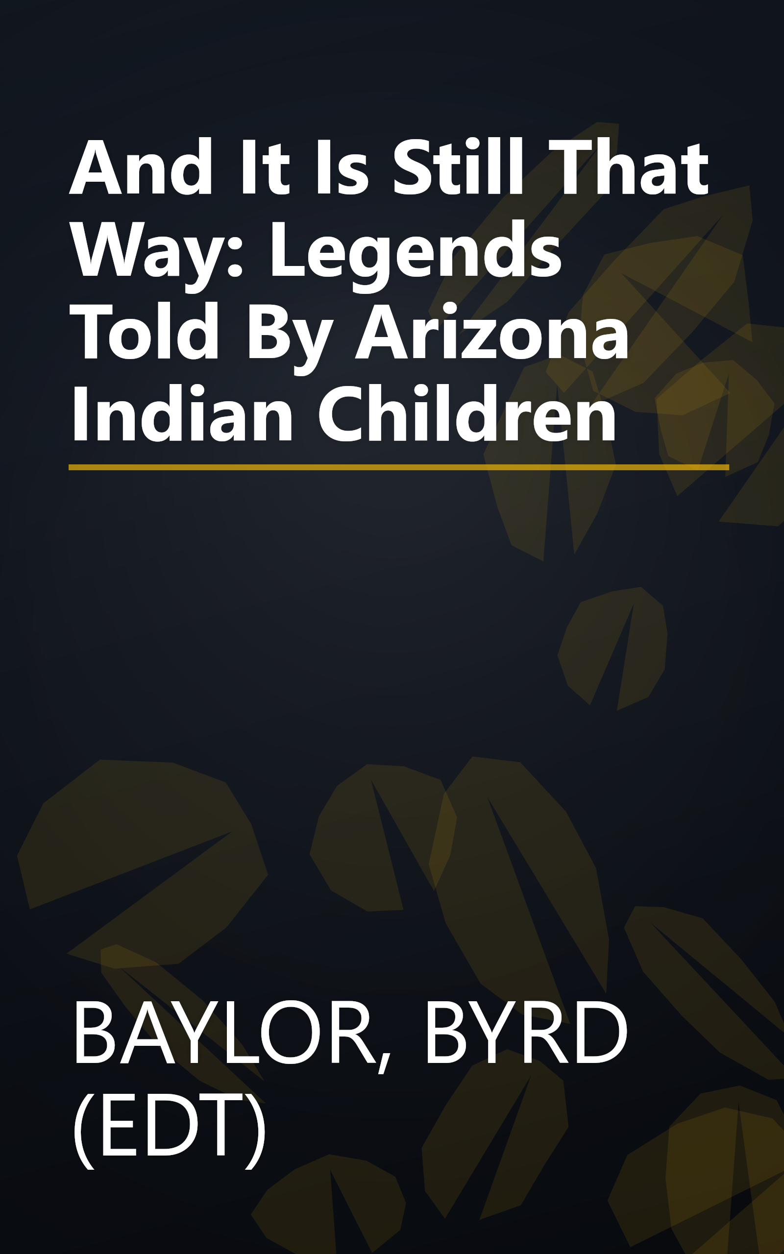 And It Is Still That Way: Legends Told By Arizona Indian Children book cover