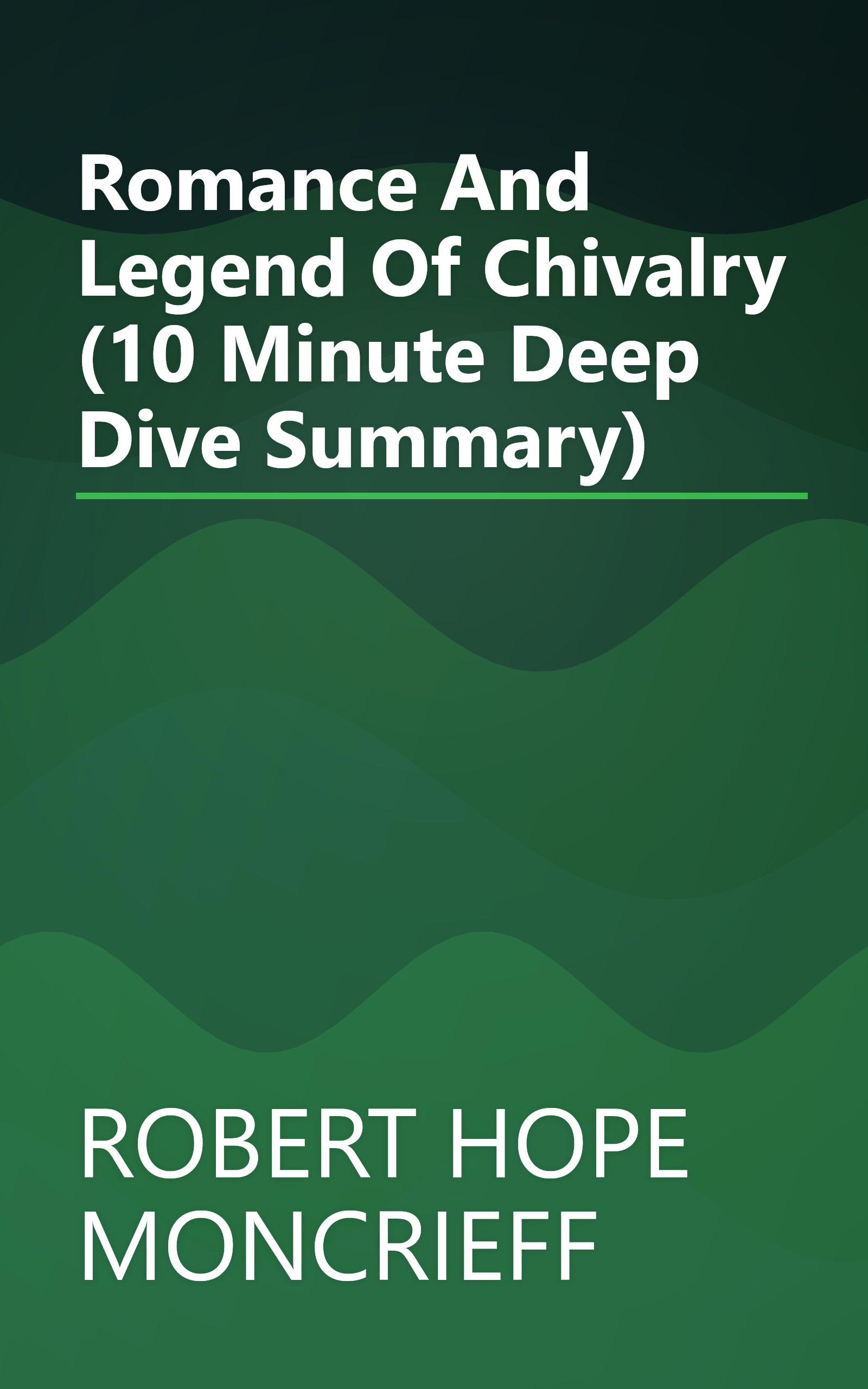 Romance And Legend Of Chivalry (10 Minute   Deep Dive Summary) book cover