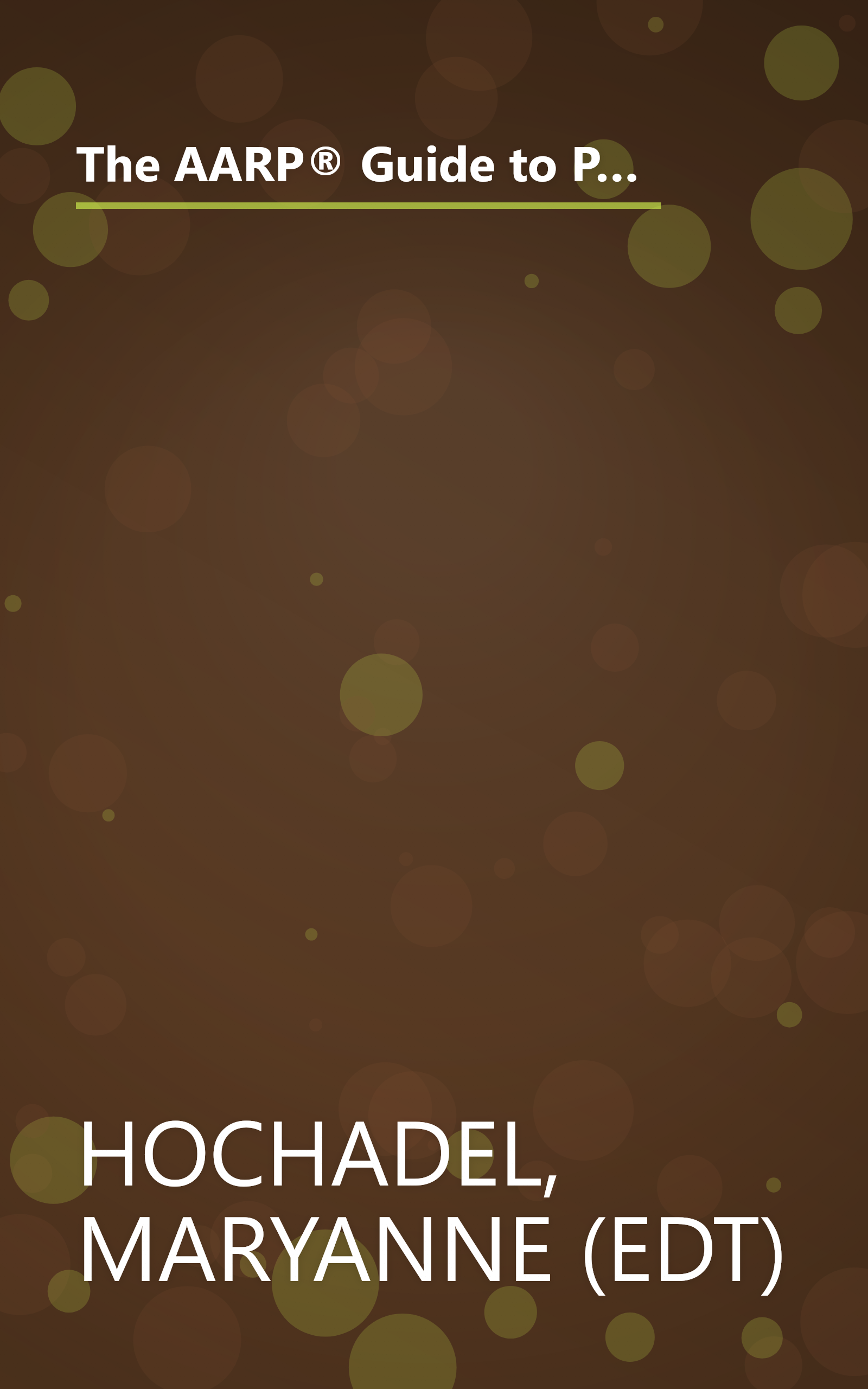 The AARP® Guide to Pills: Essential Information on More Than 1,200 Prescription & Nonprescription Medications, Including Generics book cover