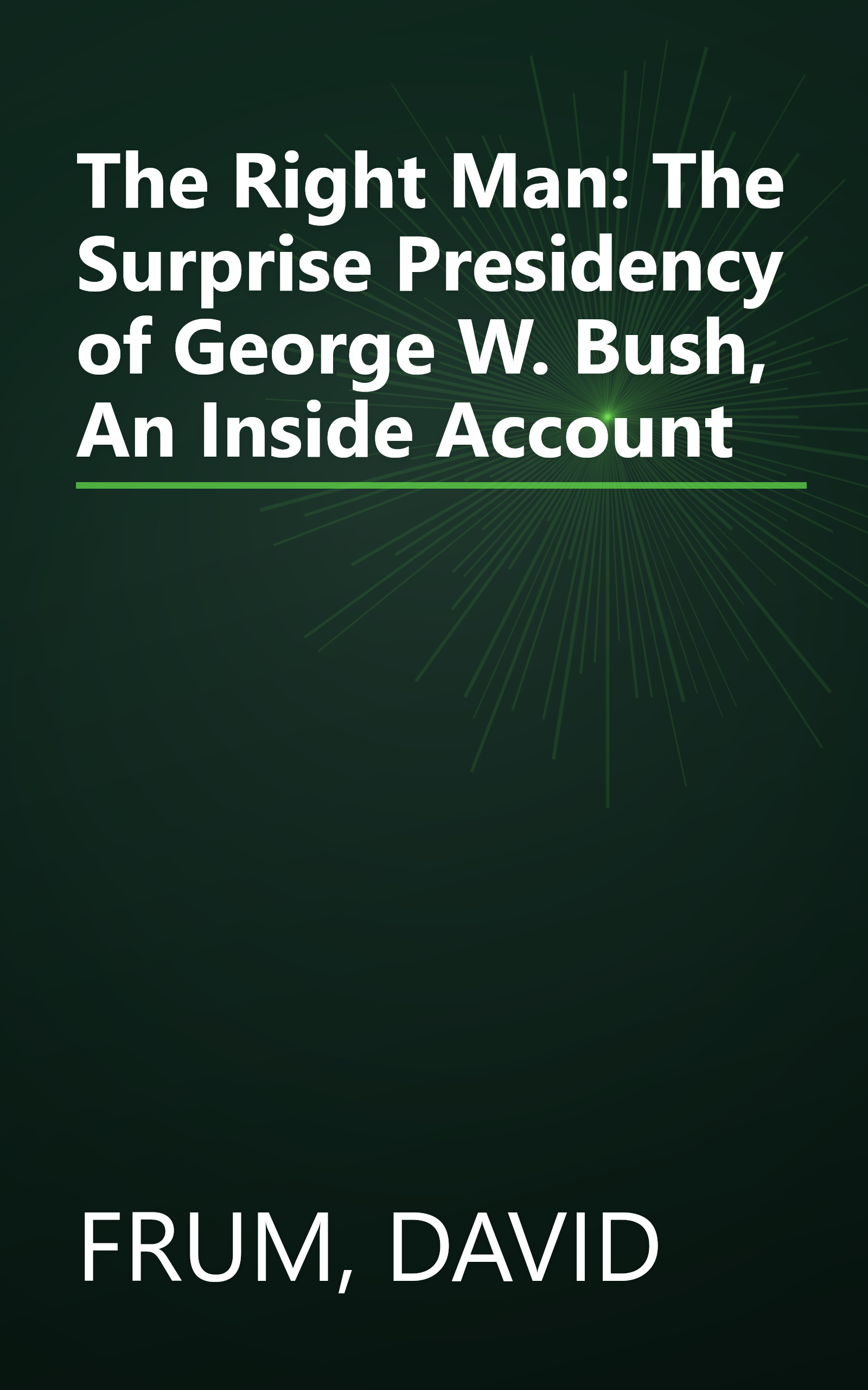 The Right Man: The Surprise Presidency of George W. Bush, An Inside Account book cover