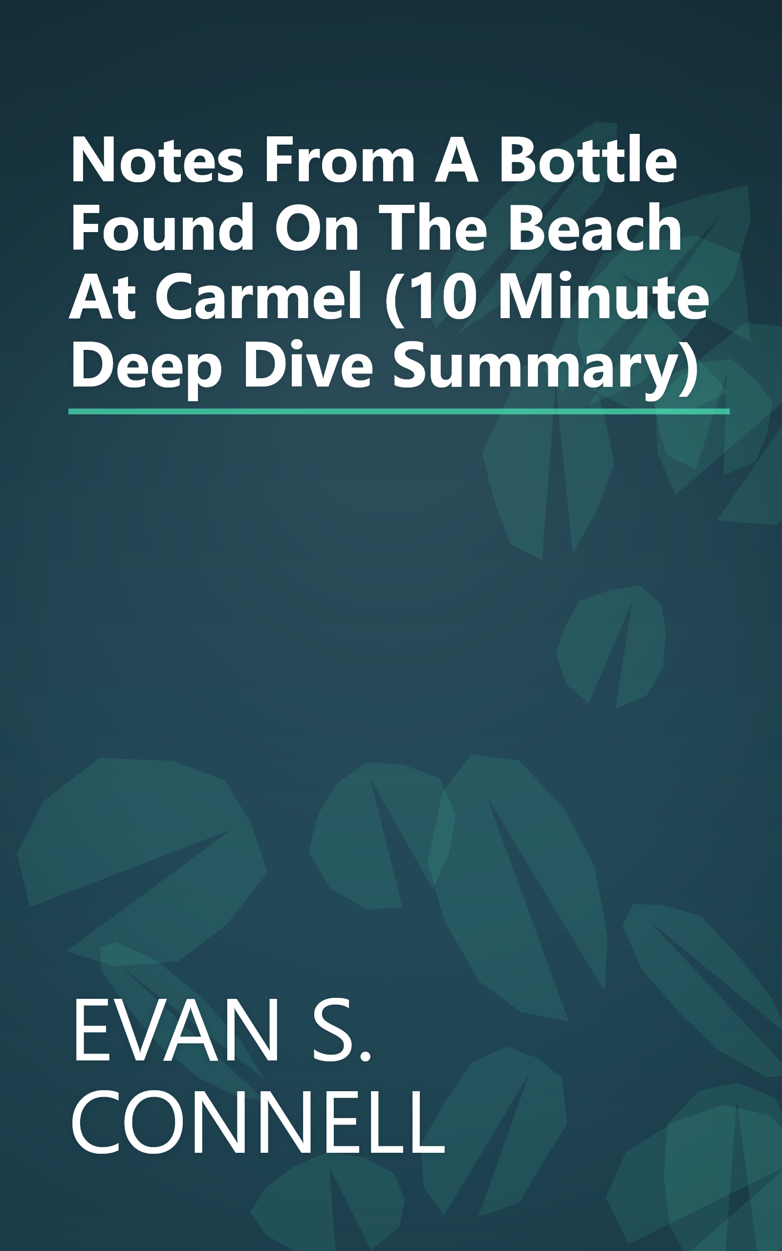 Notes From A Bottle Found On The Beach At Carmel (10 Minute   Deep Dive Summary) book cover