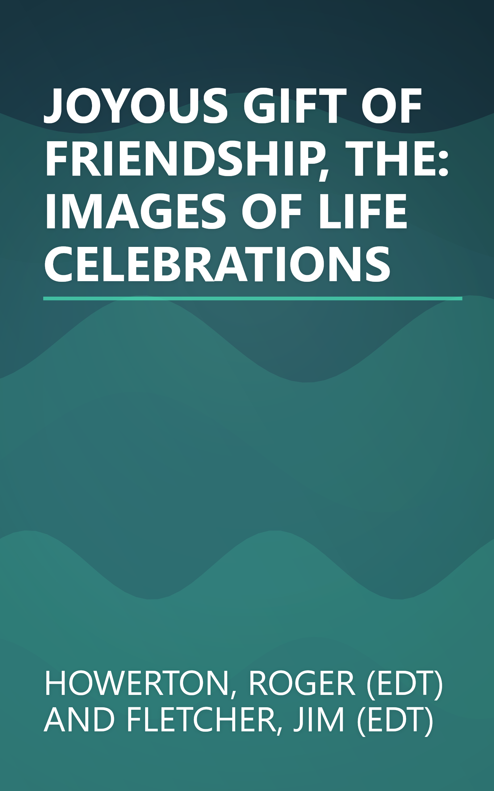 JOYOUS GIFT OF FRIENDSHIP, THE: IMAGES OF LIFE CELEBRATIONS book cover
