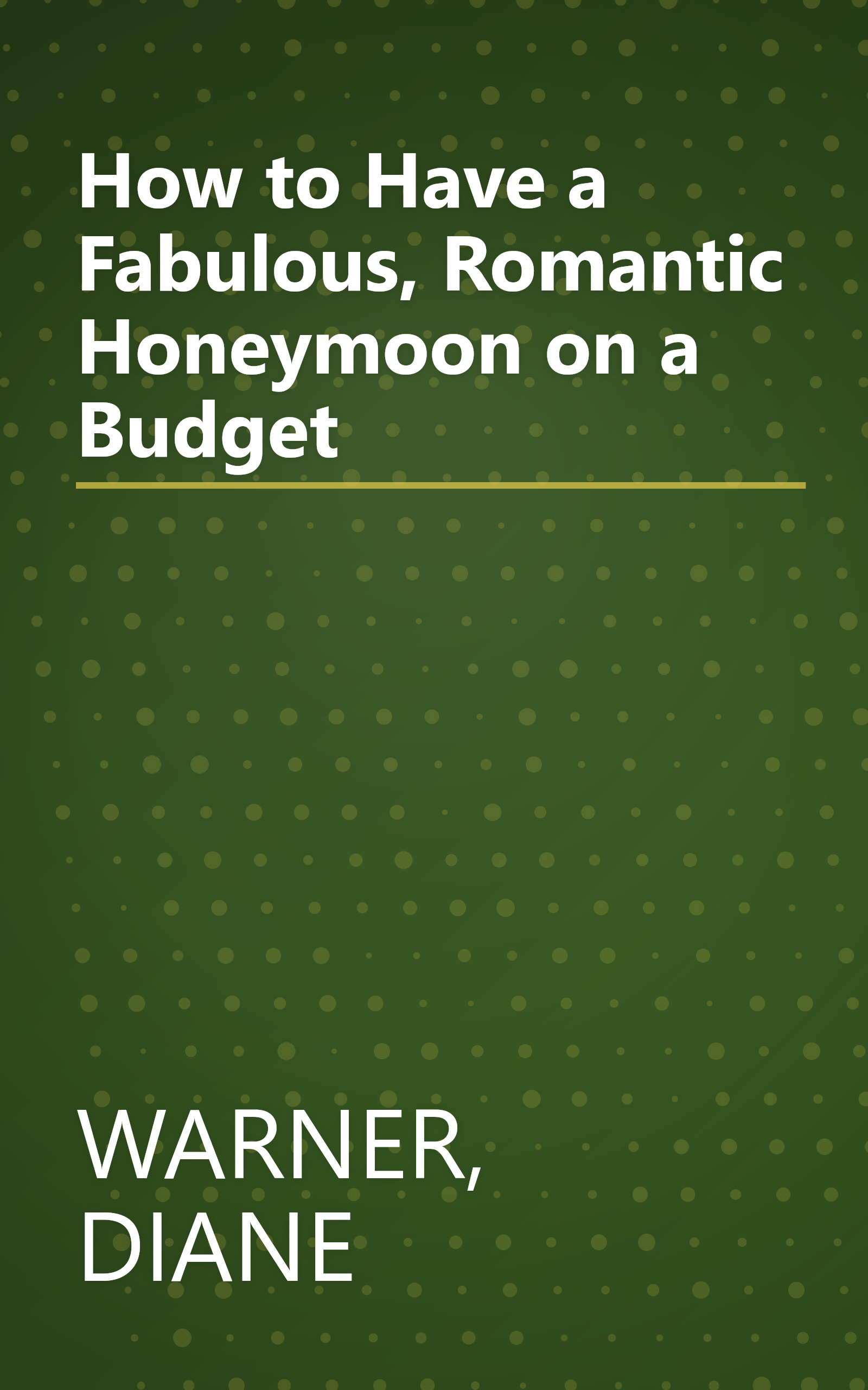 How to Have a Fabulous, Romantic Honeymoon on a Budget book cover