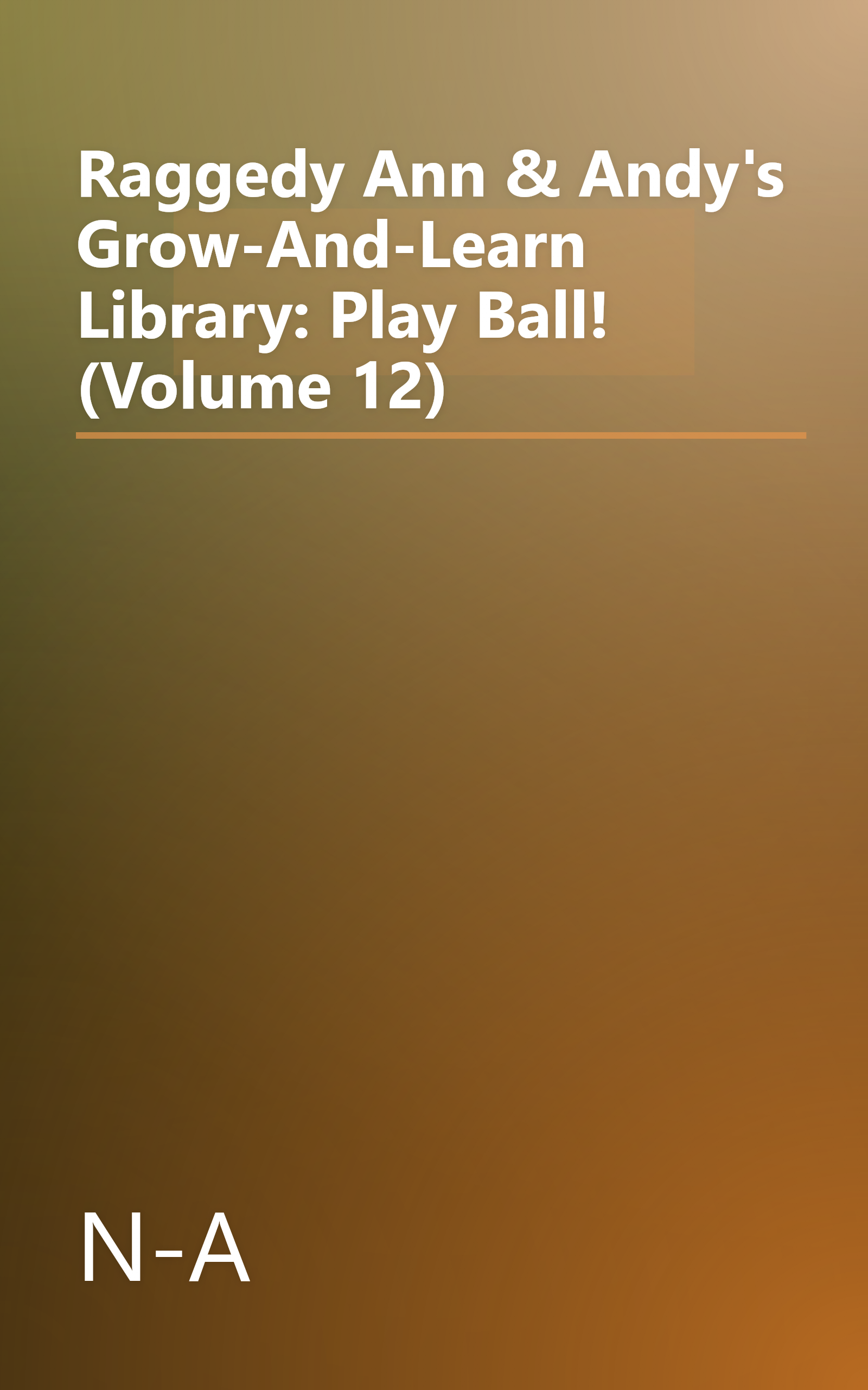 Raggedy Ann & Andy's Grow-And-Learn Library: Play Ball! (Volume 12) book cover
