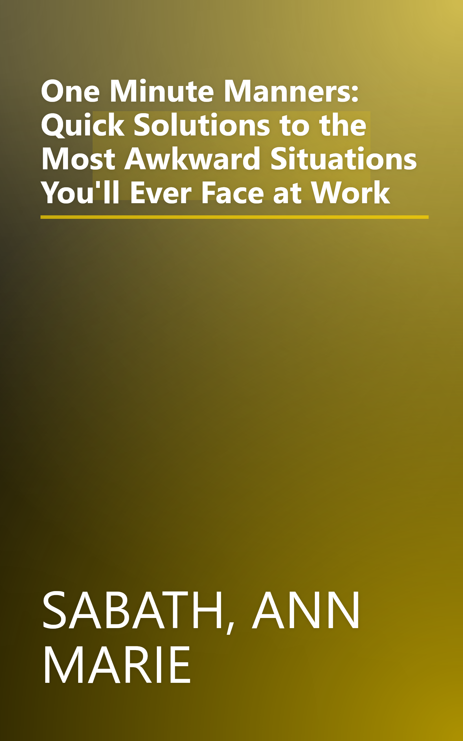 One Minute Manners: Quick Solutions to the Most Awkward Situations You'll Ever Face at Work book cover