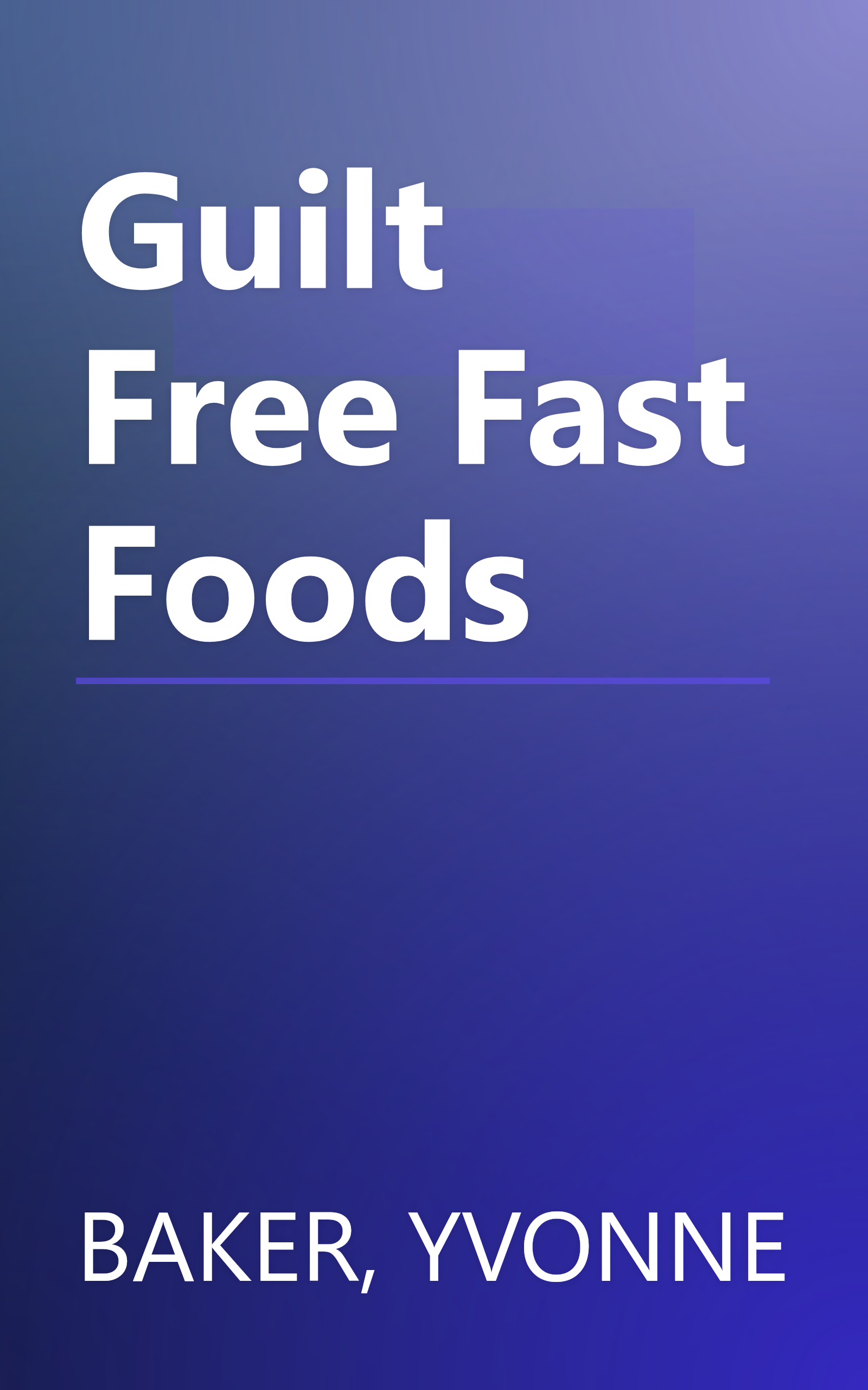 Guilt Free Fast Foods book cover