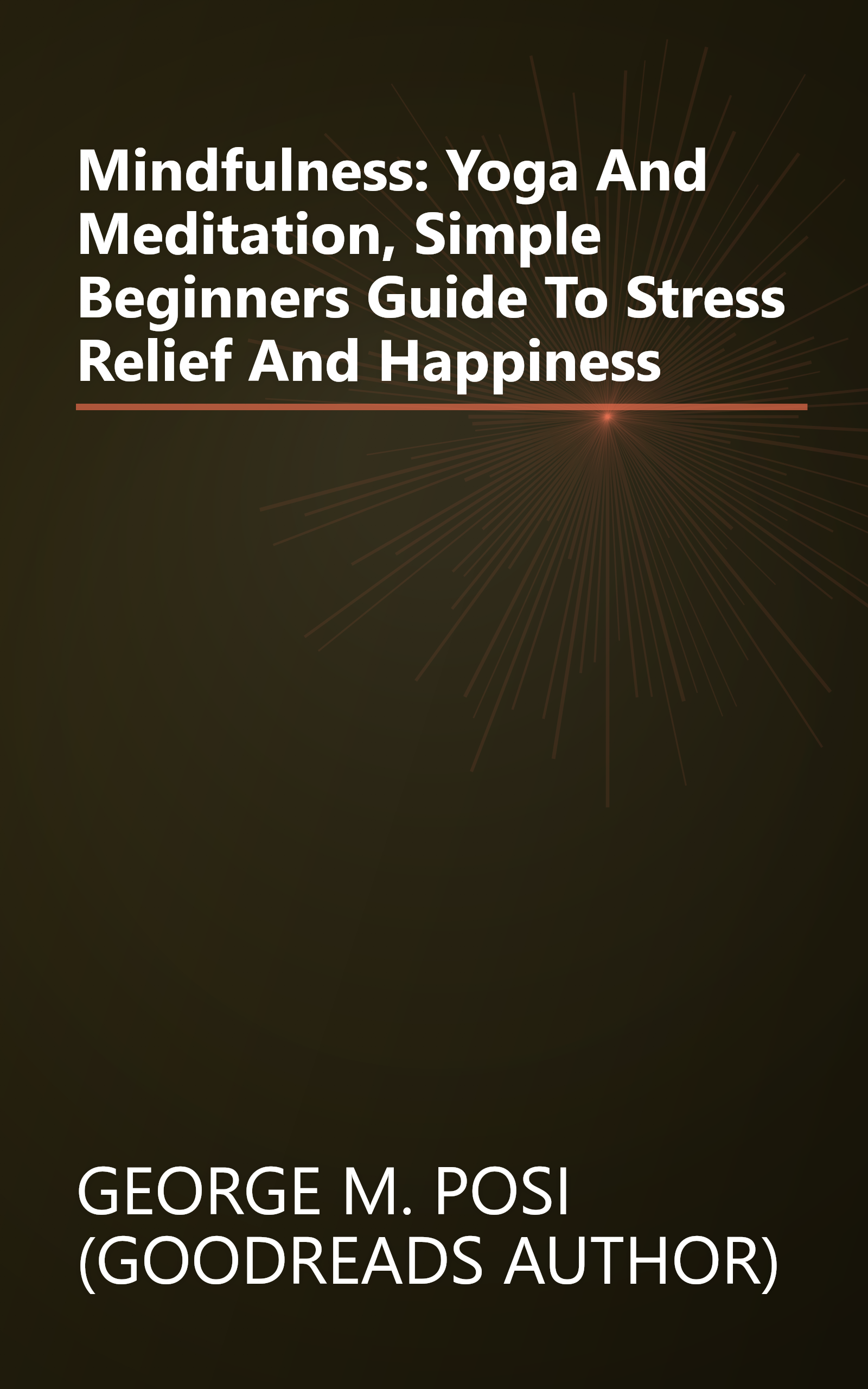 Mindfulness: Yoga And Meditation, Simple Beginners Guide To Stress Relief And Happiness book cover
