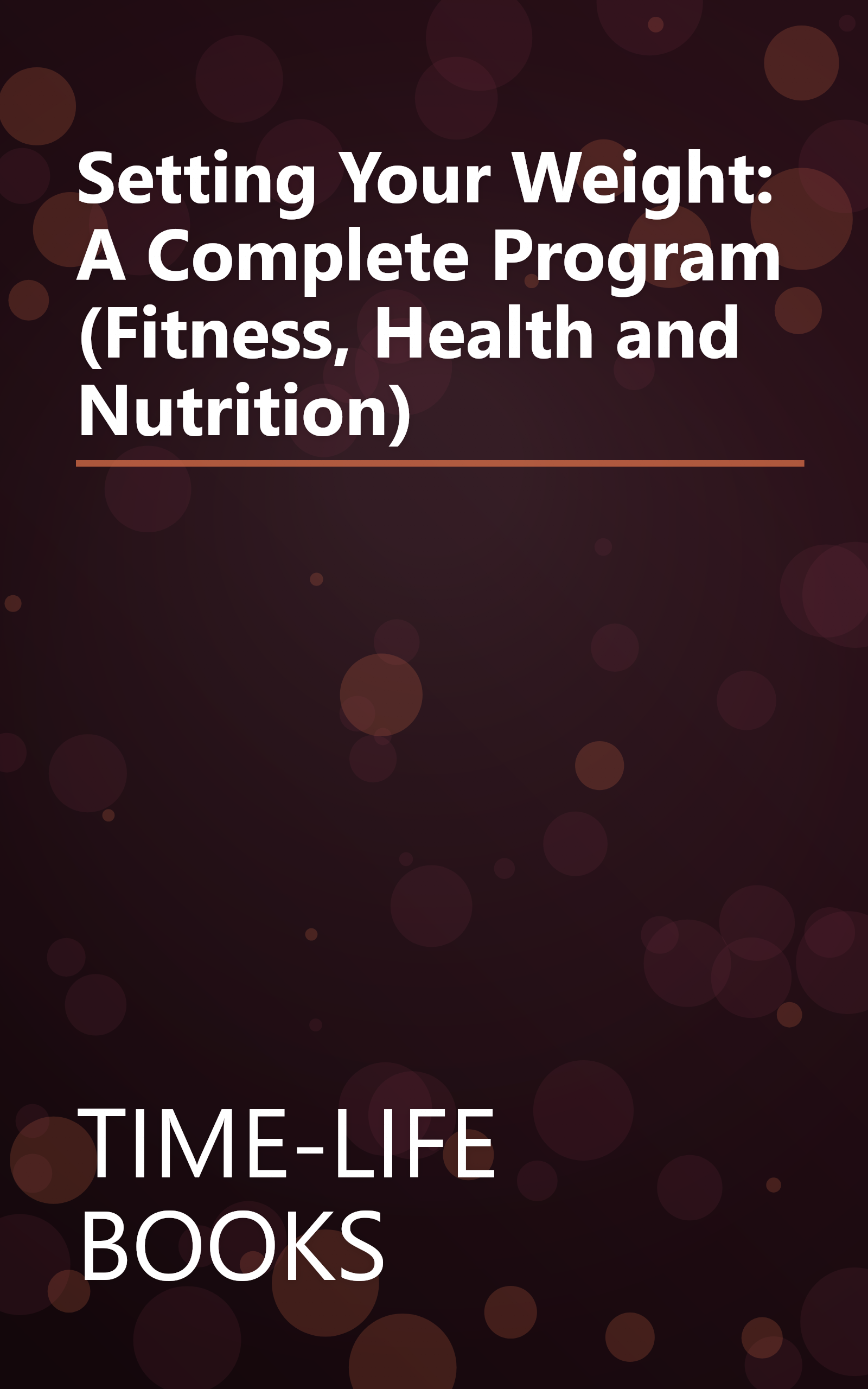 Setting Your Weight: A Complete Program (Fitness, Health and Nutrition) book cover