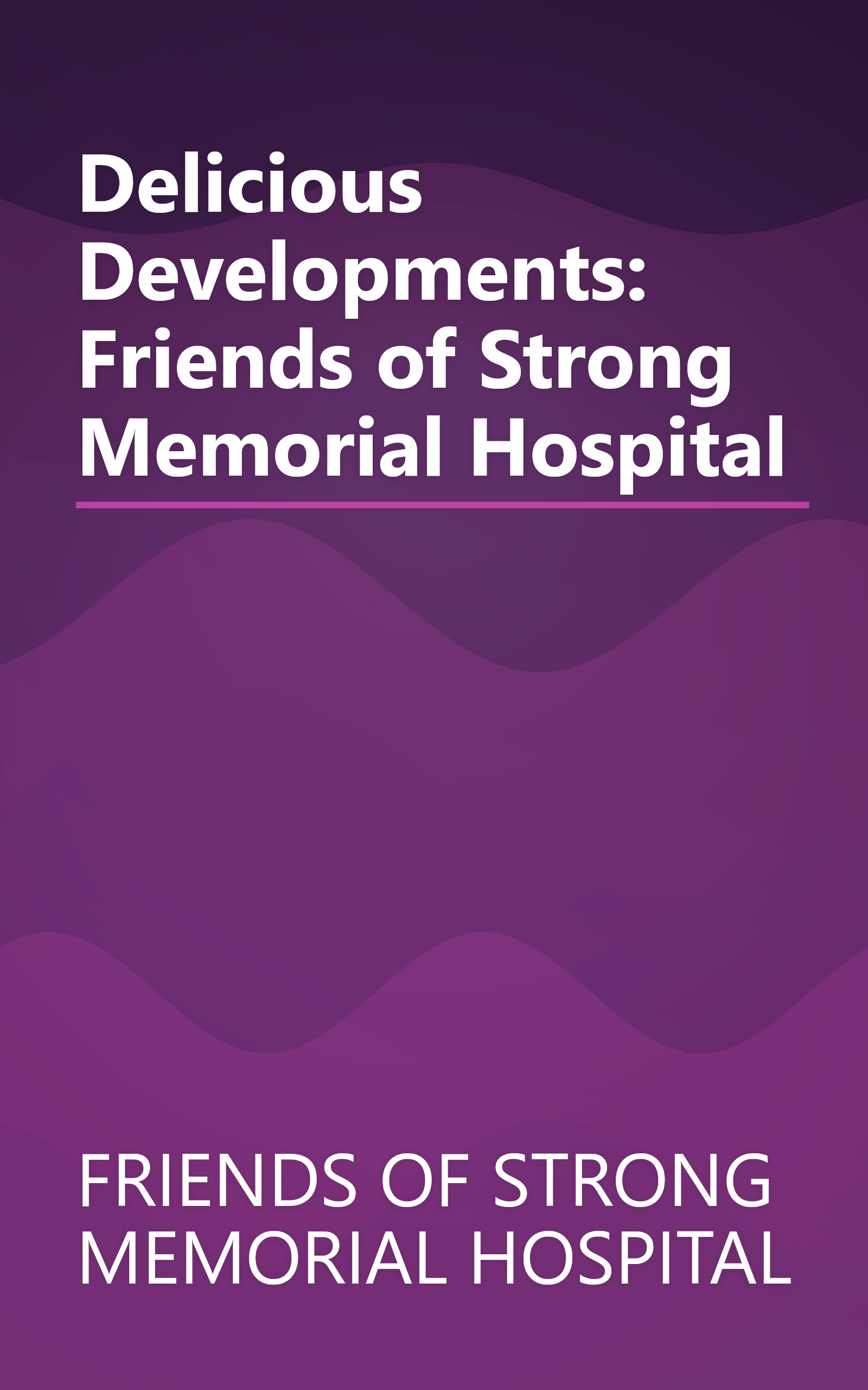 Delicious Developments: Friends of Strong Memorial Hospital book cover