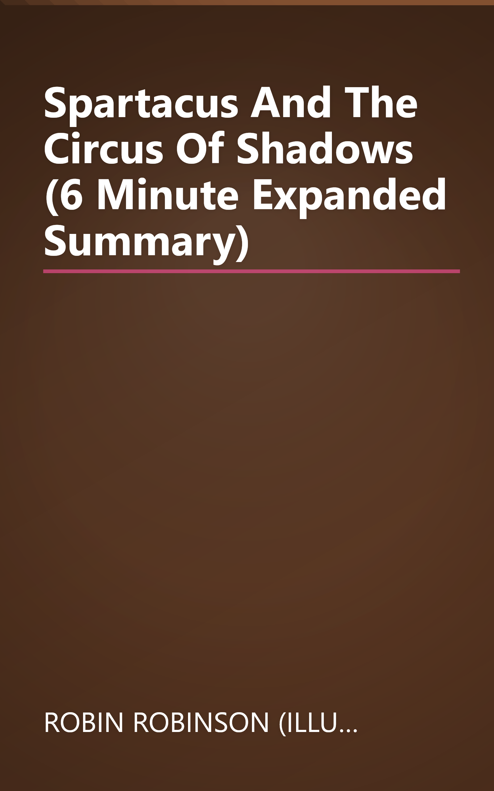 Spartacus And The Circus Of Shadows (6 Minute   Expanded Summary) book cover