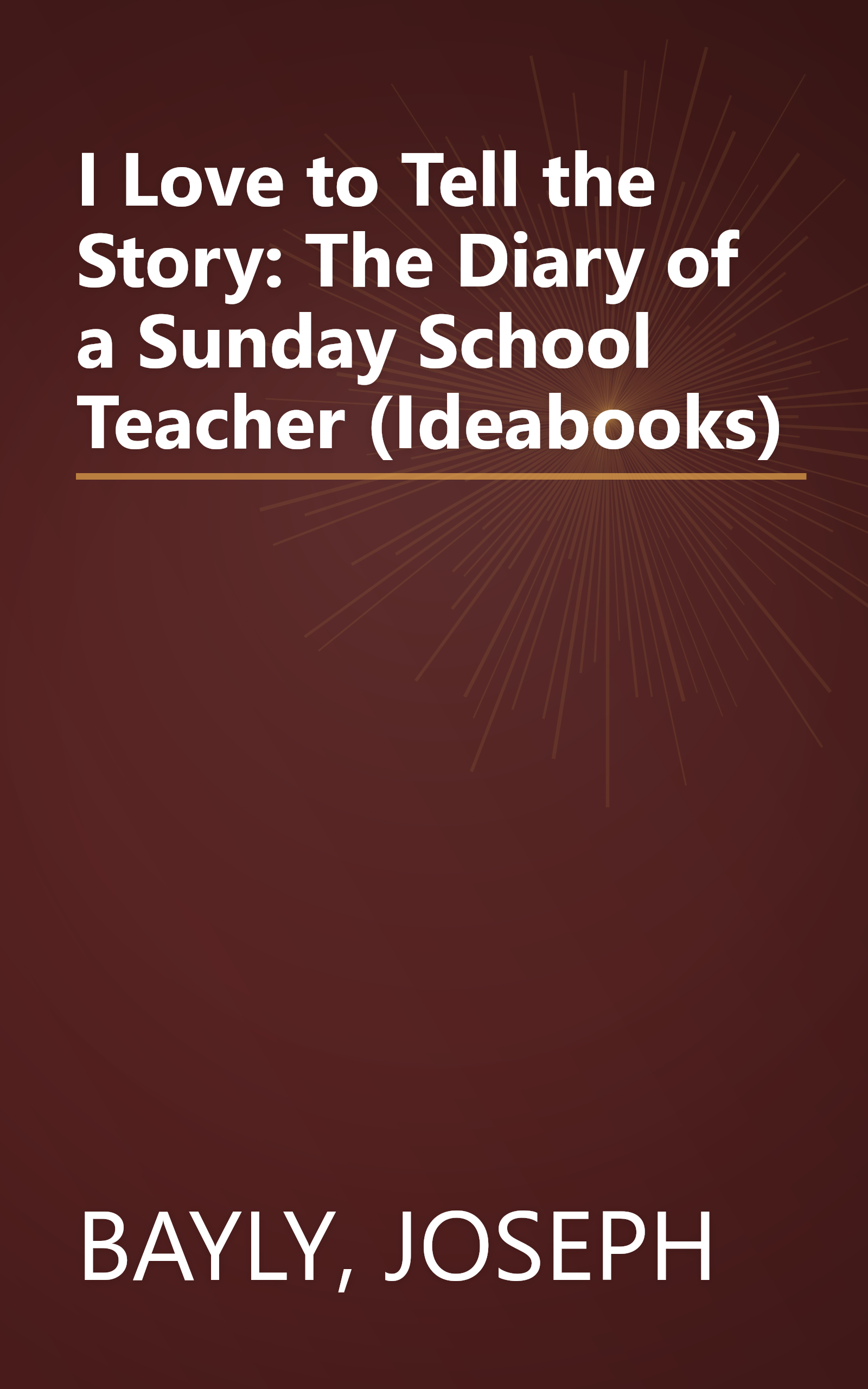 I Love to Tell the Story: The Diary of a Sunday School Teacher (Ideabooks) book cover