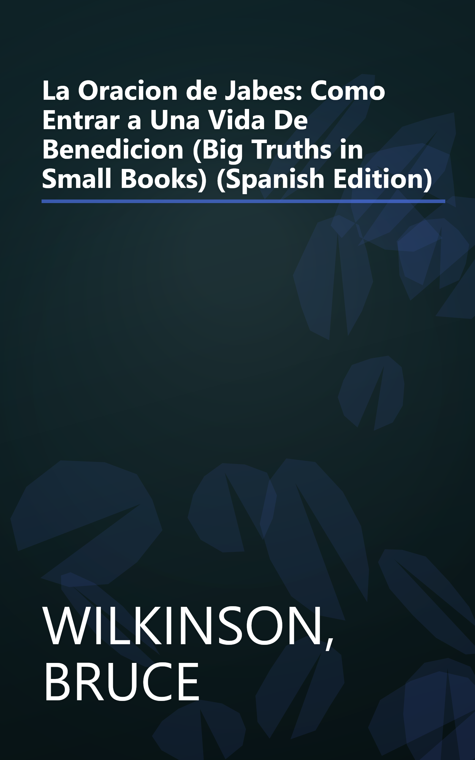 La Oracion de Jabes: Como Entrar a Una Vida De Benedicion (Big Truths in Small Books) (Spanish Edition) book cover
