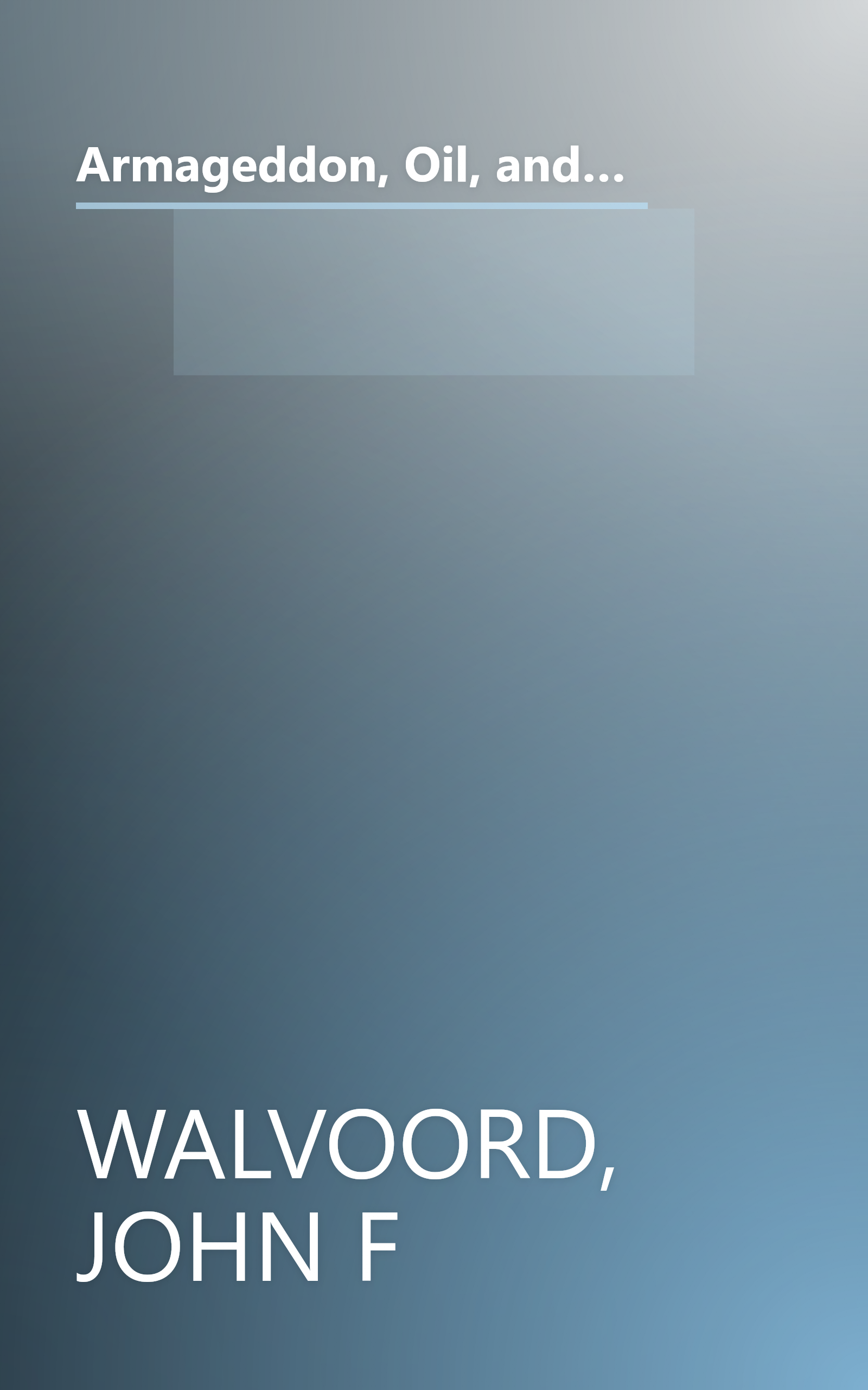 Armageddon, Oil, and the Middle East Crisis: What the Bible Says About the Future of the MiddleEast and the End of Western Civilization book cover