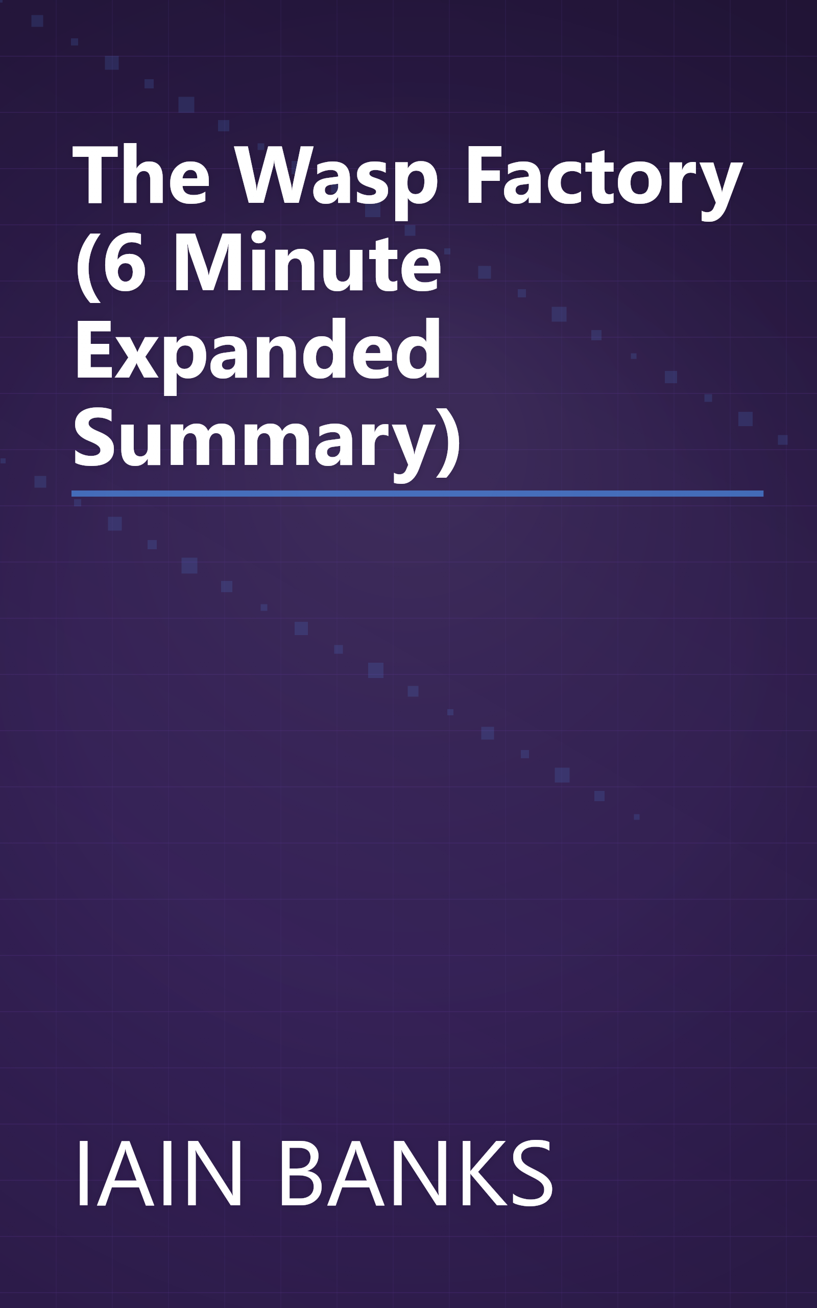 The Wasp Factory (6 Minute   Expanded Summary) book cover