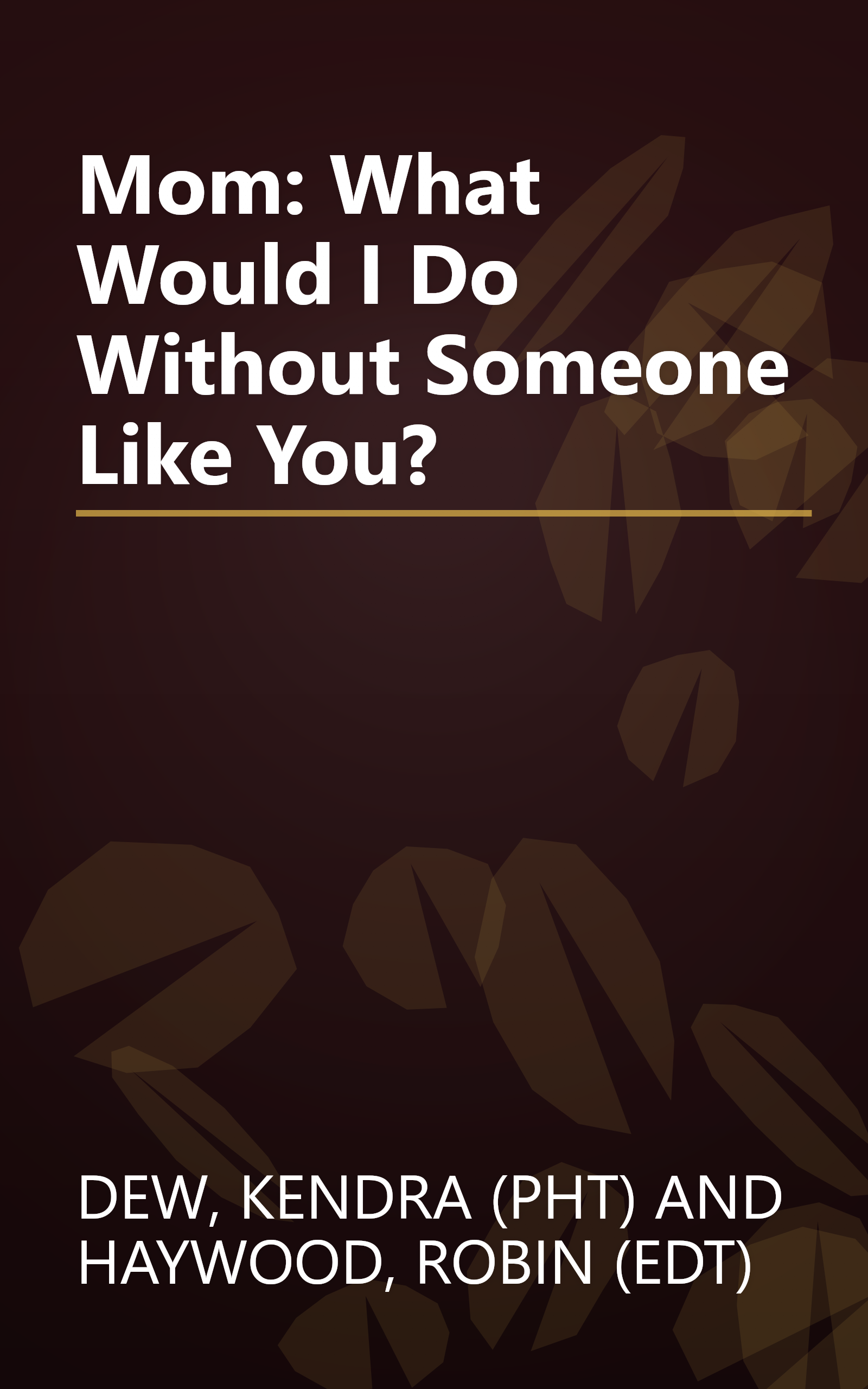 Mom: What Would I Do Without Someone Like You? book cover