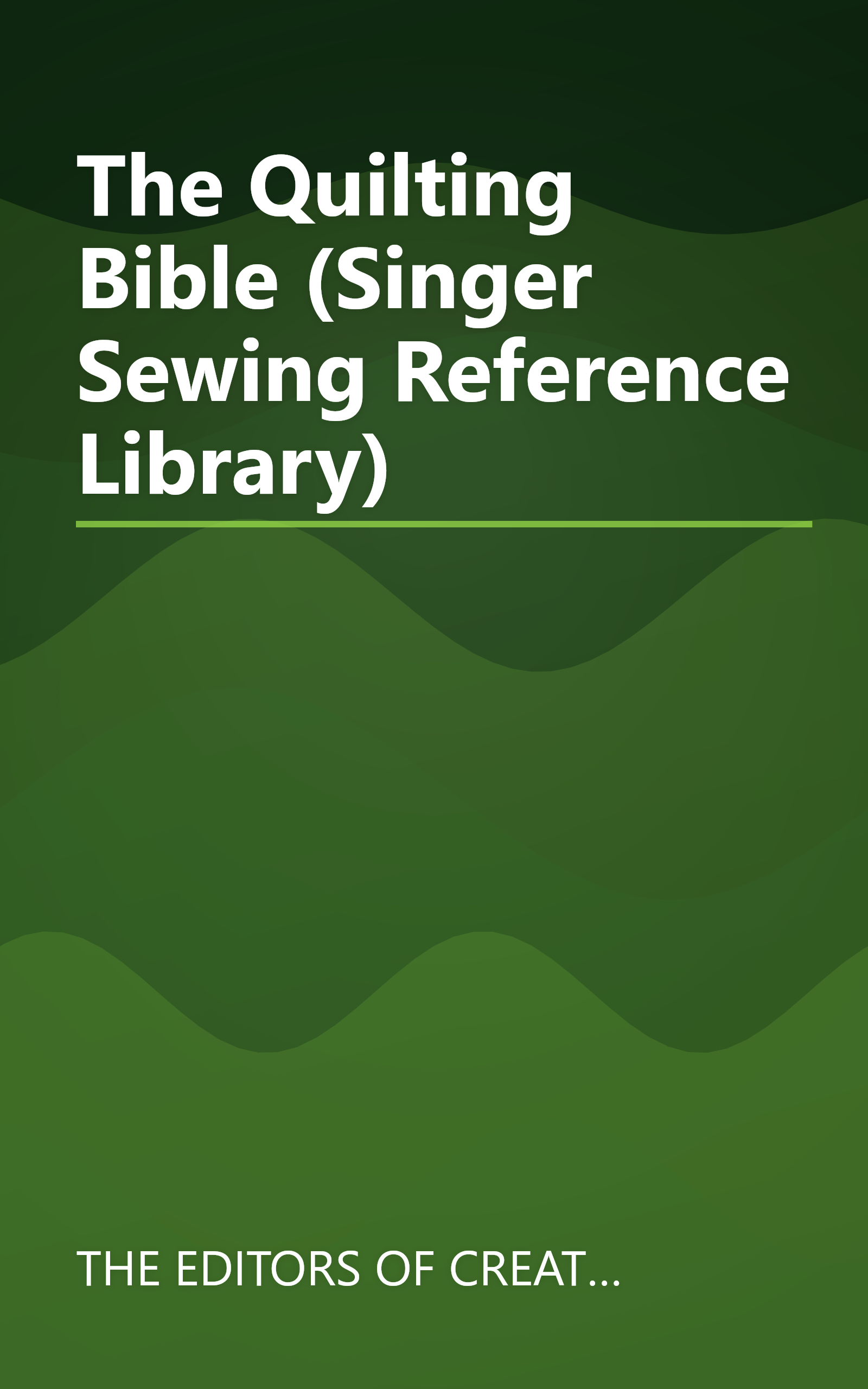 The Quilting Bible (Singer Sewing Reference Library) book cover