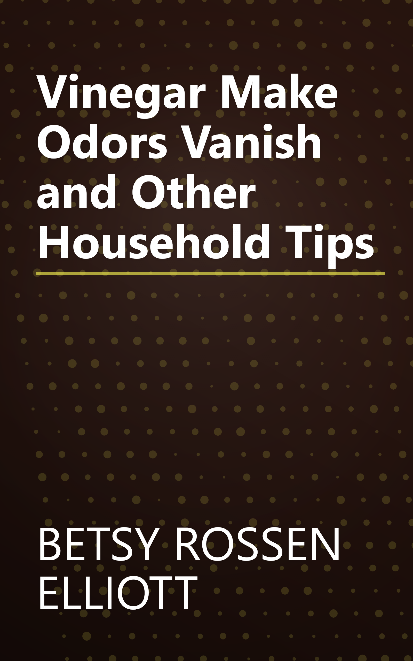Vinegar Make Odors Vanish and Other Household Tips book cover