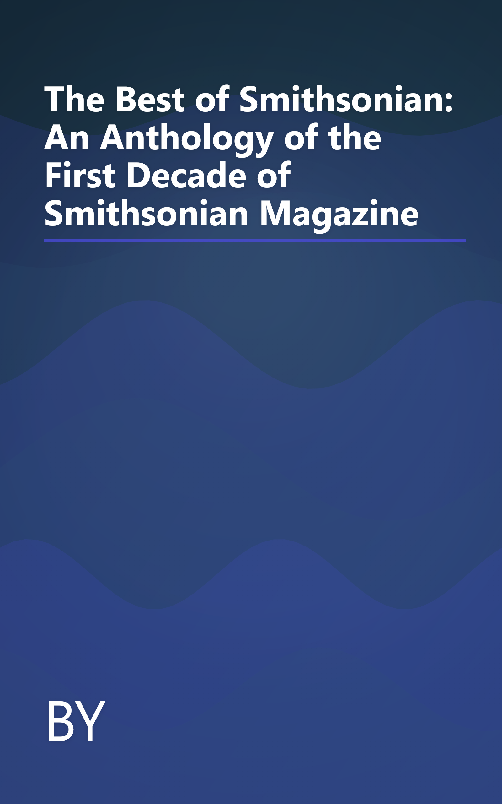 The Best of Smithsonian: An Anthology of the First Decade of Smithsonian Magazine book cover