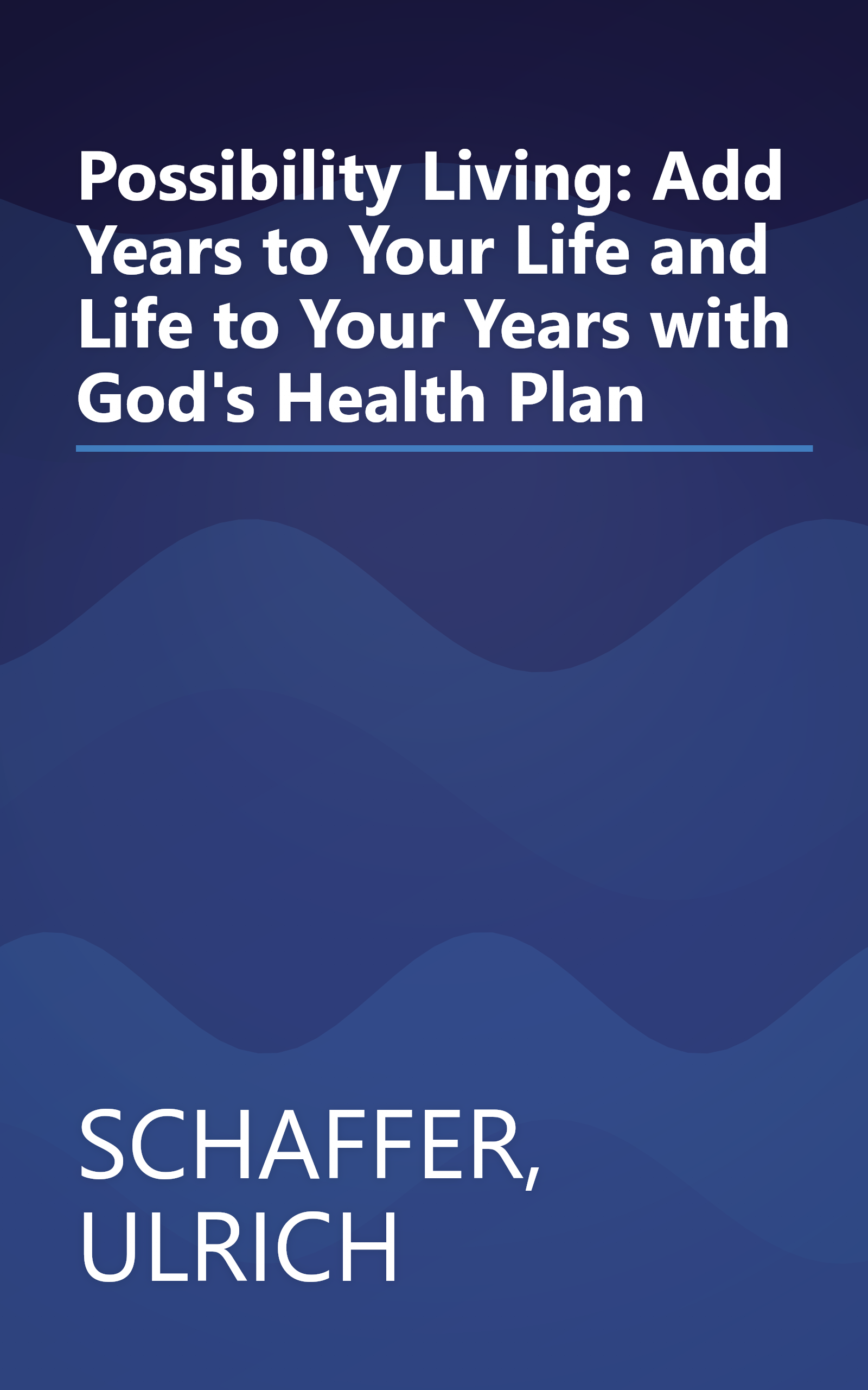 Possibility Living: Add Years to Your Life and Life to Your Years with God's Health Plan book cover