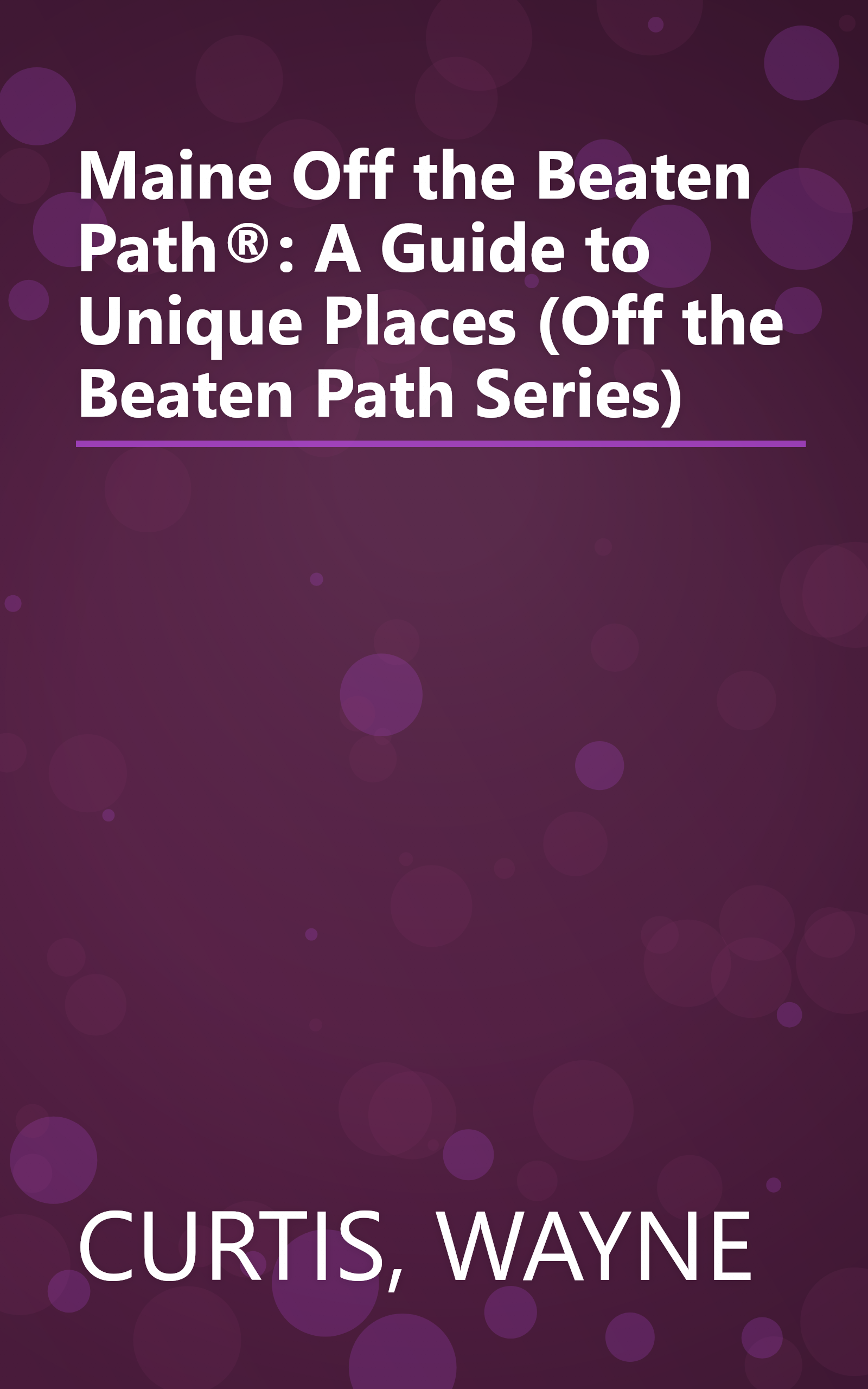 Maine Off the Beaten Path®: A Guide to Unique Places (Off the Beaten Path Series) book cover