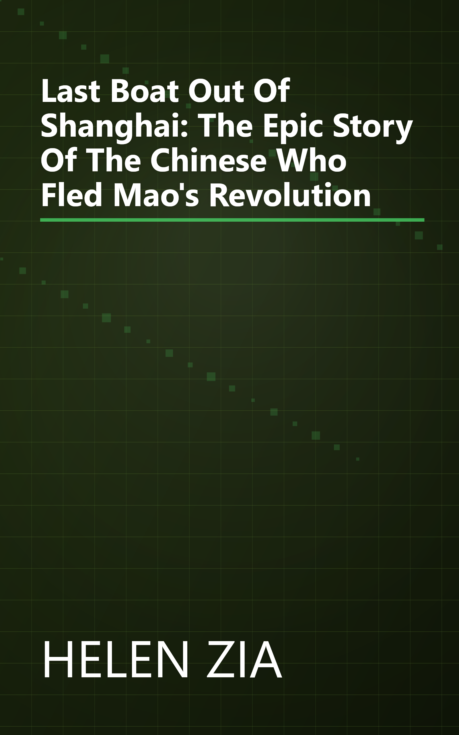 Last Boat Out Of Shanghai: The Epic Story Of The Chinese Who Fled Mao's Revolution book cover